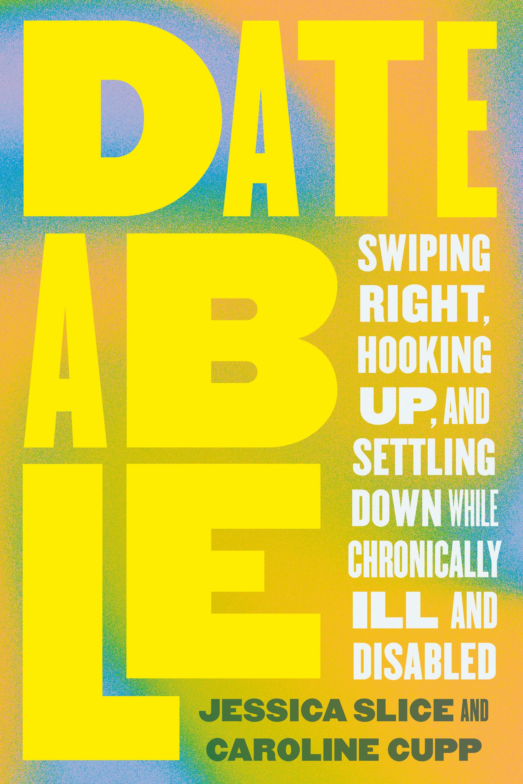 Dateable by Jessica Slice | Hachette Book Group
