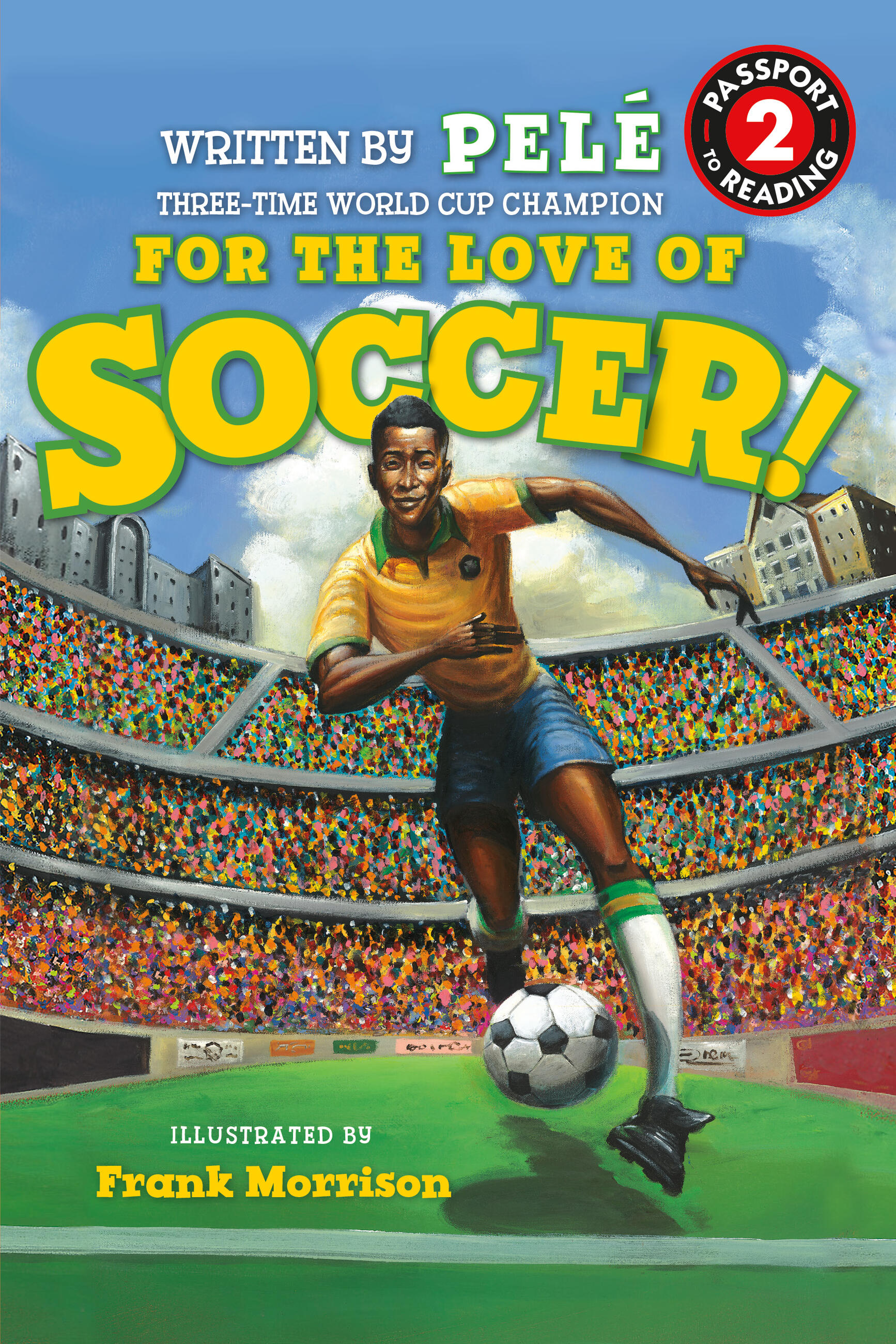 For the Love of Soccer! The Story of Pelé by Pelé & Frank Morrison ...