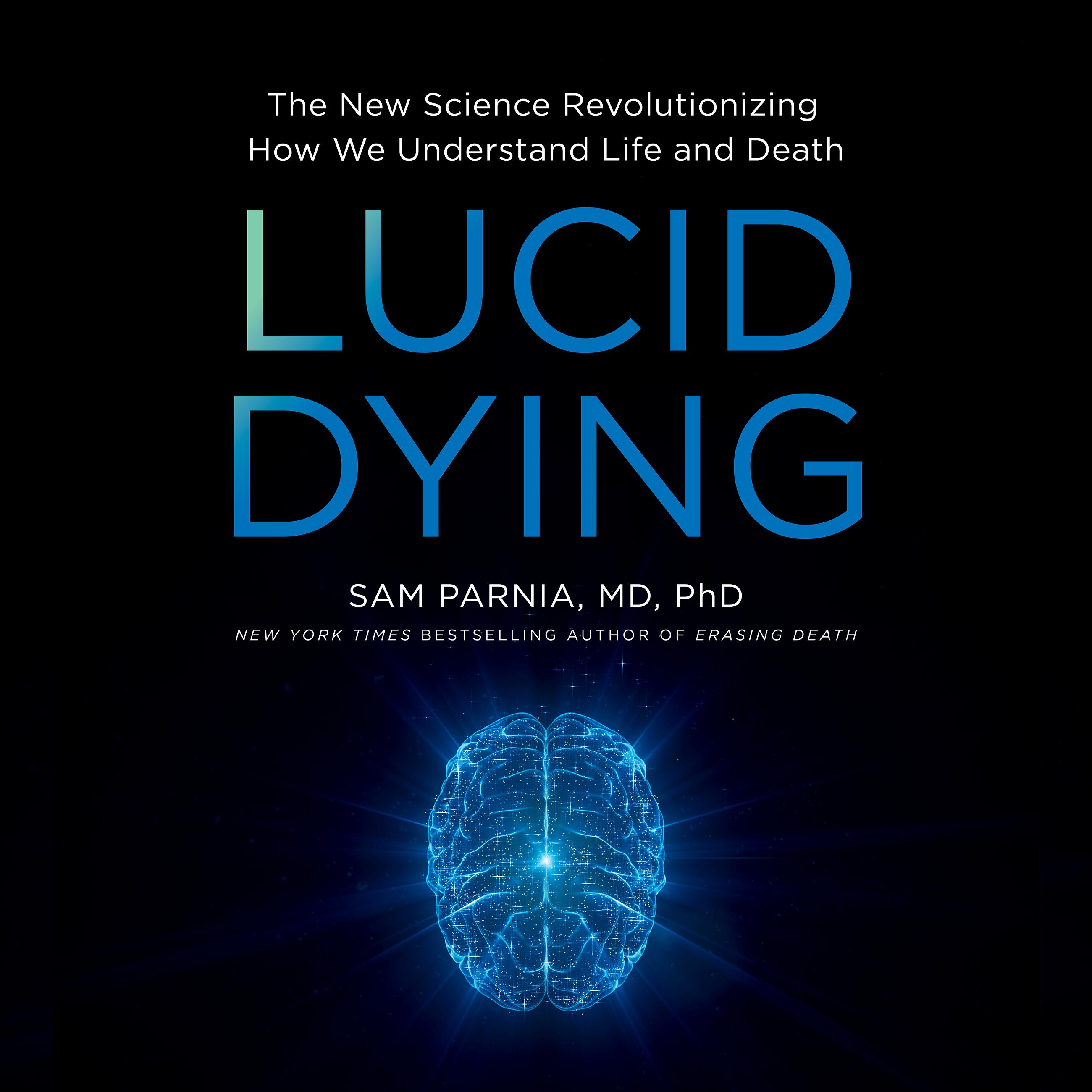 Lucid Dying by Sam Parnia, MD, PhD | Hachette Book Group
