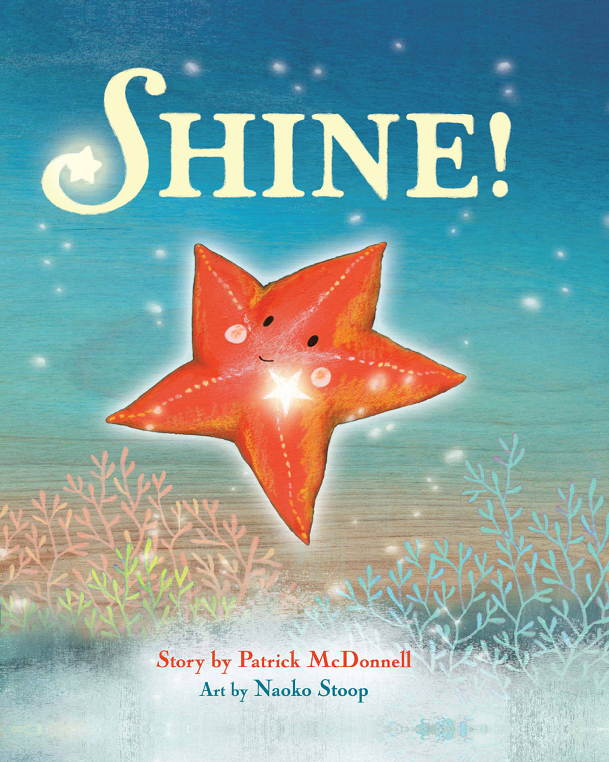 Shine! by Patrick McDonnell & Naoko Stoop | Hachette Book Group