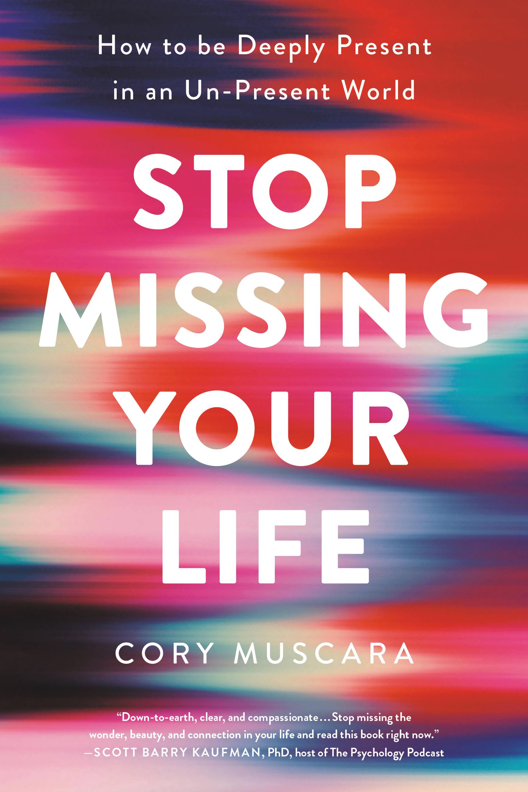 Stop Missing Your Life by Cory Muscara | Hachette Book Group