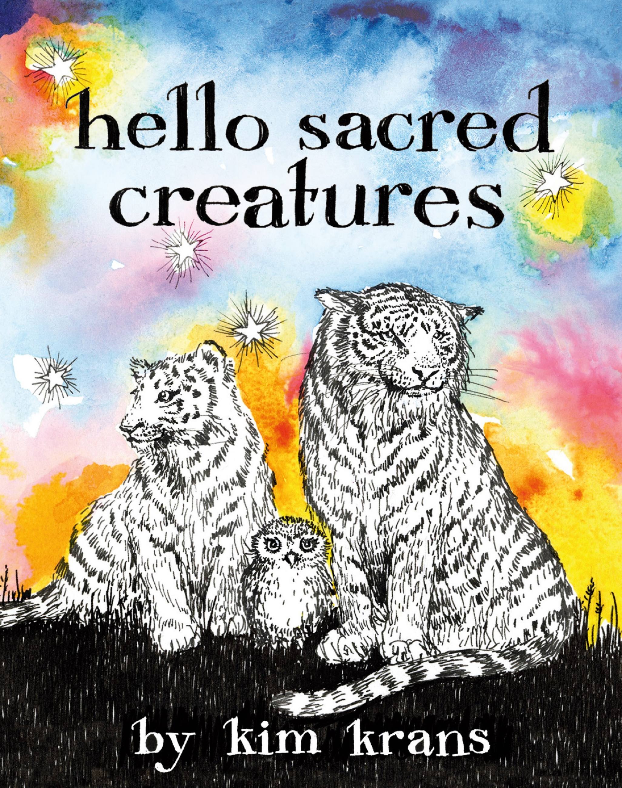 Hello Sacred Creatures by Kim Krans | Hachette Book Group