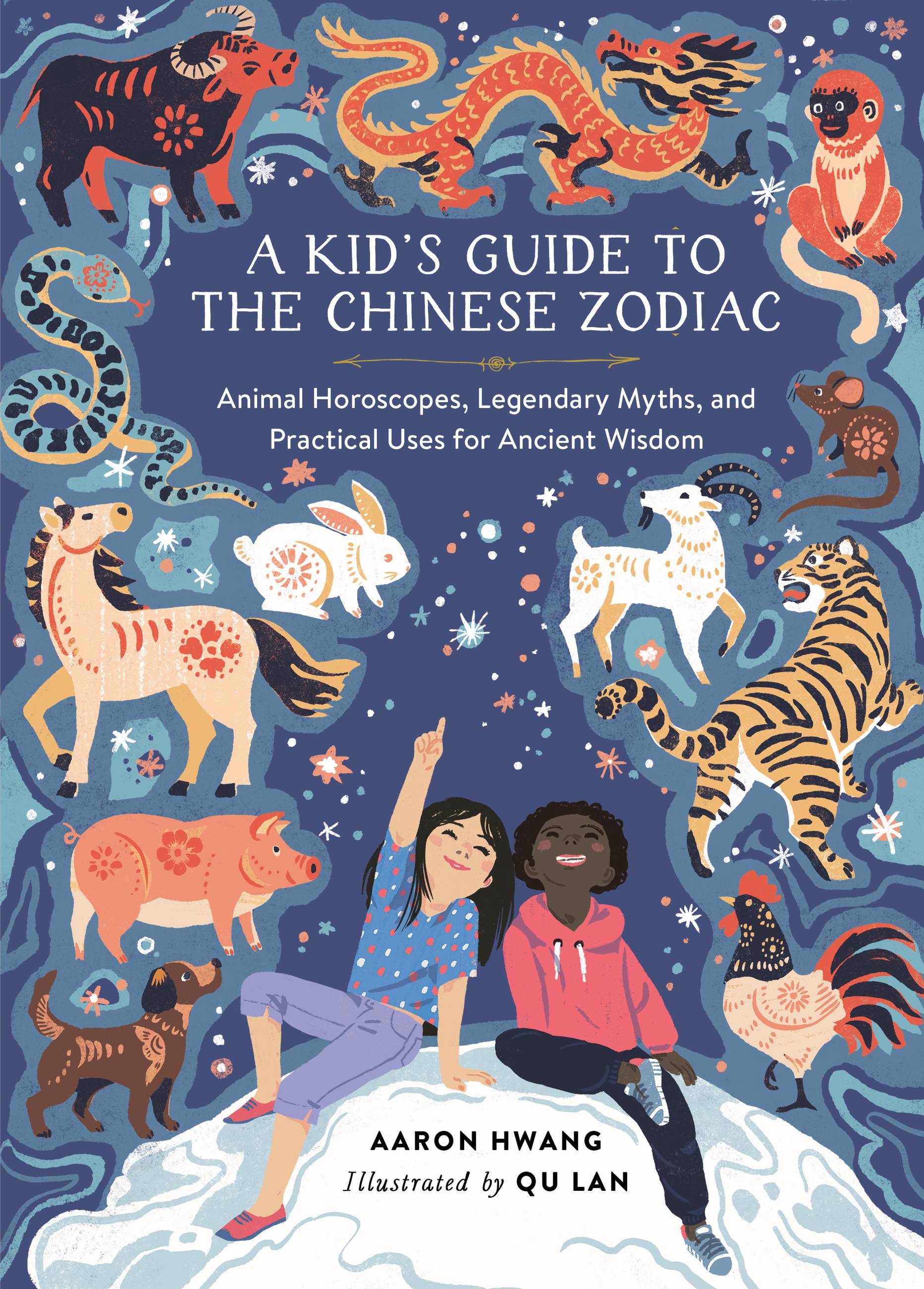 A Kid’s Guide to the Chinese Zodiac by Aaron Hwang | Hachette Book Group