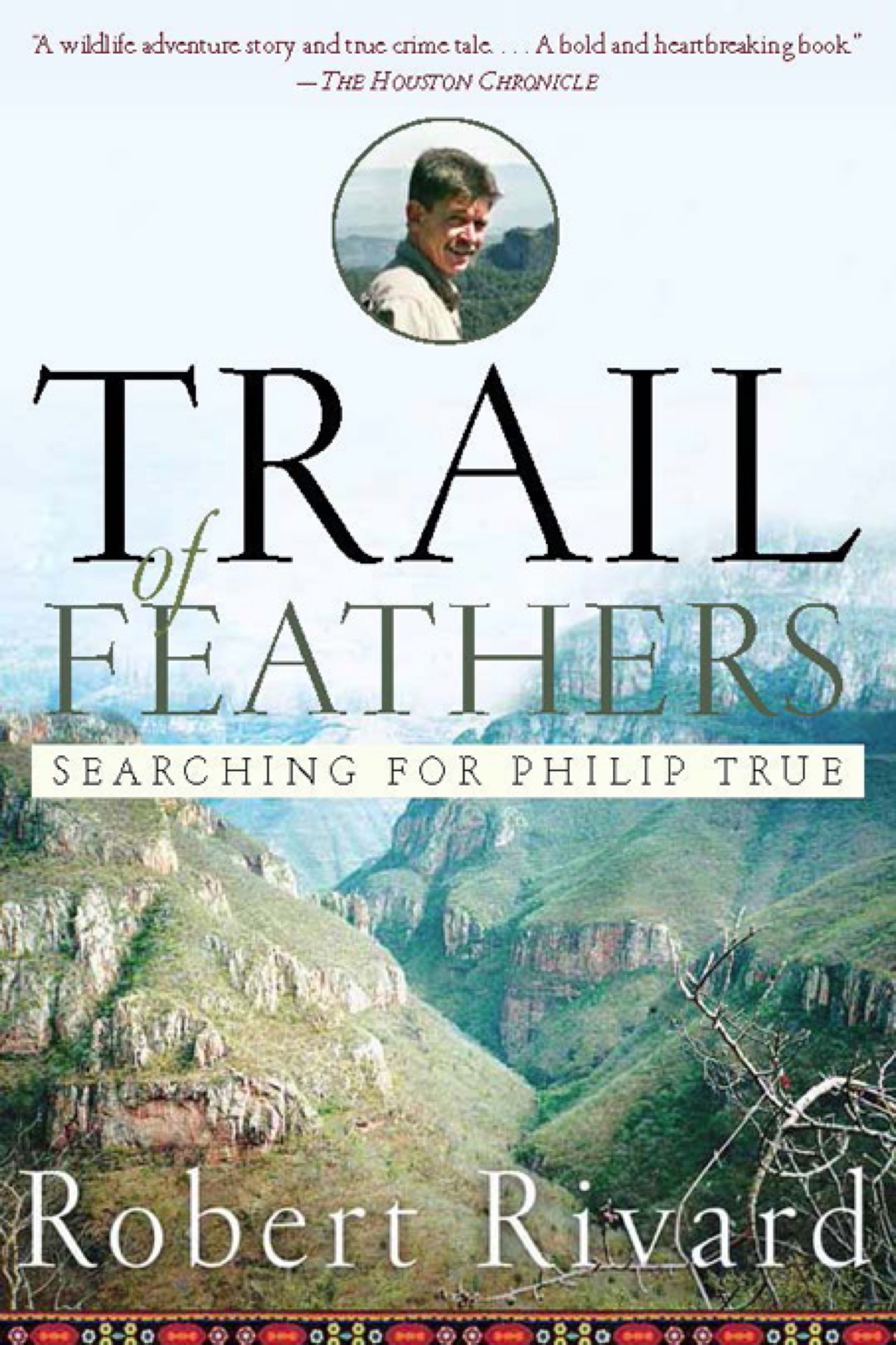 Trail Of Feathers by Robert Rivard | Hachette Book Group