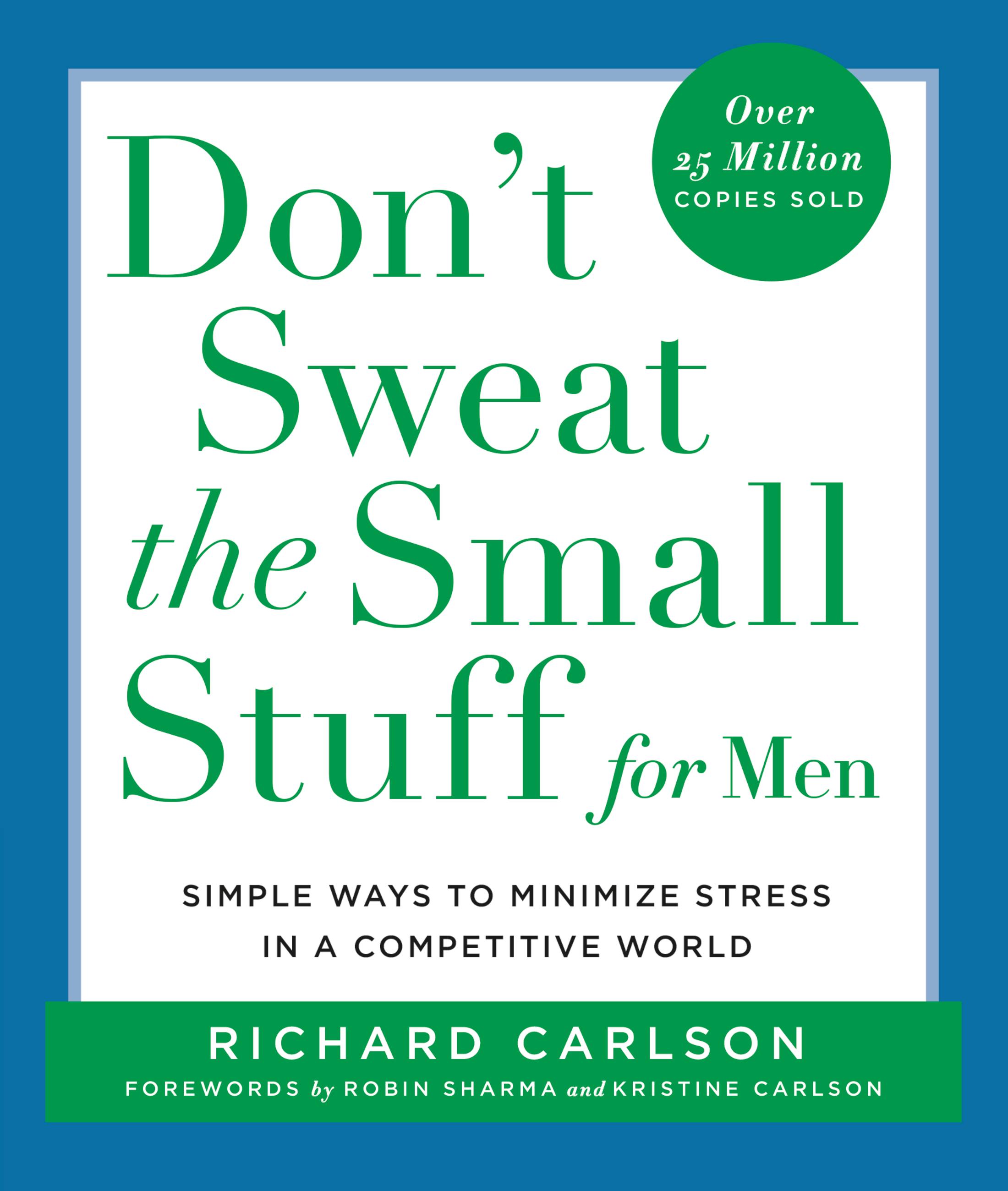 Don’t Sweat the Small Stuff for Men by Richard Carlson | Hachette Book ...