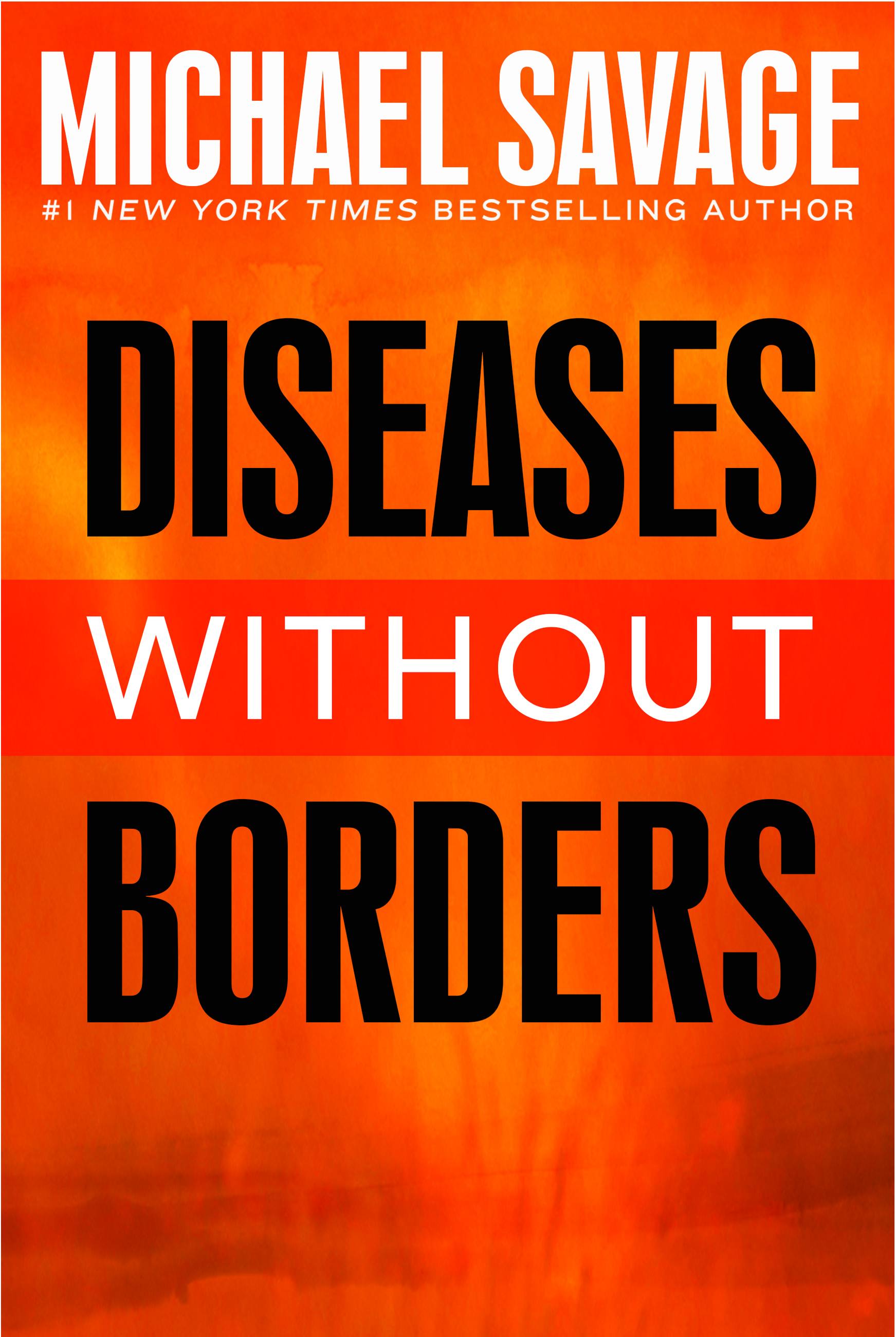 Diseases without Borders by Michael Savage | Hachette Book Group