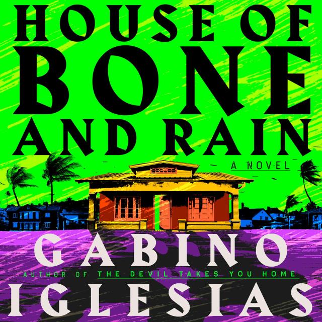 House of Bone and Rain by Gabino Iglesias | Hachette Book Group