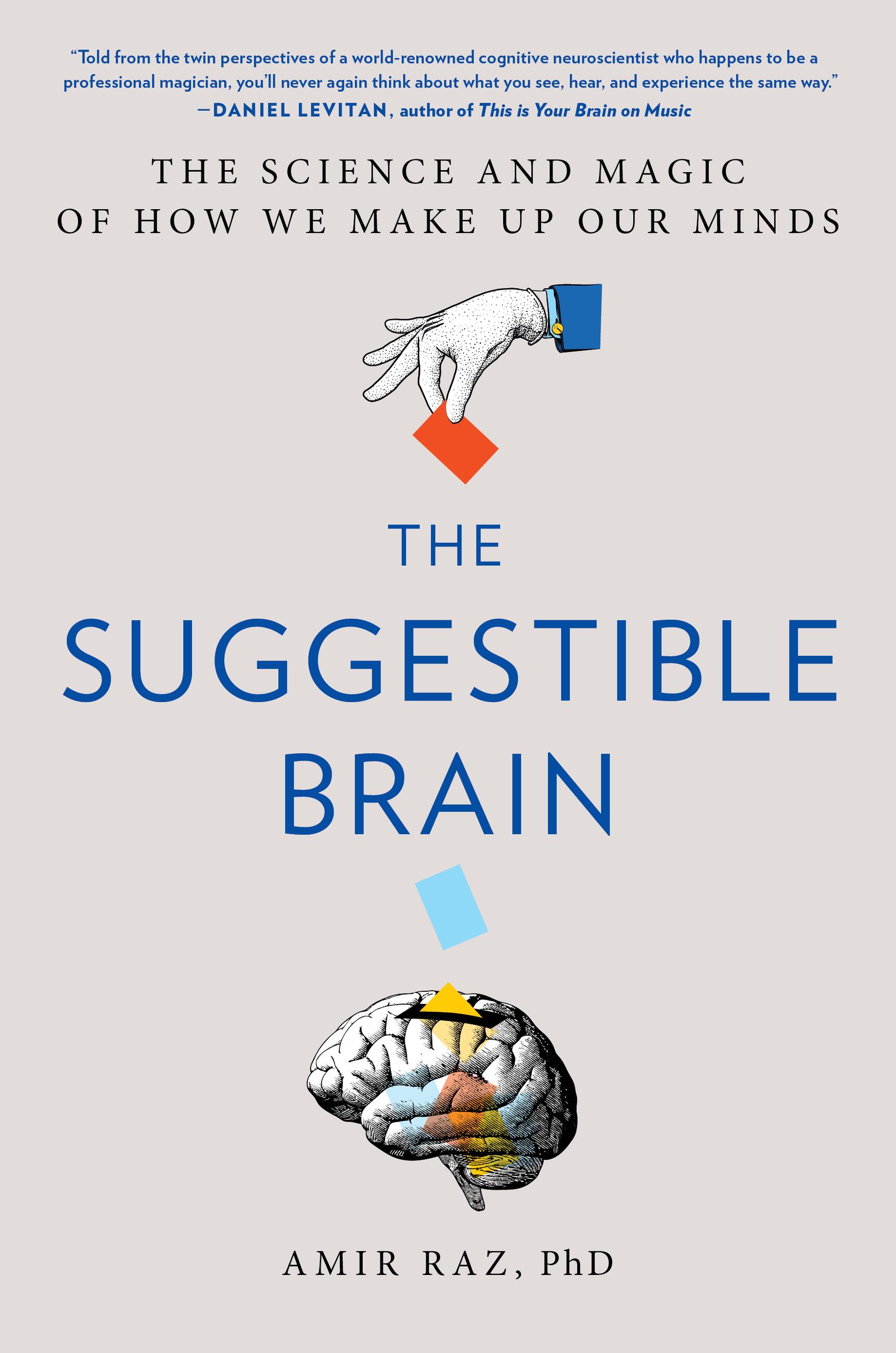 The Suggestible Brain by Amir Raz, PhD | Hachette Book Group