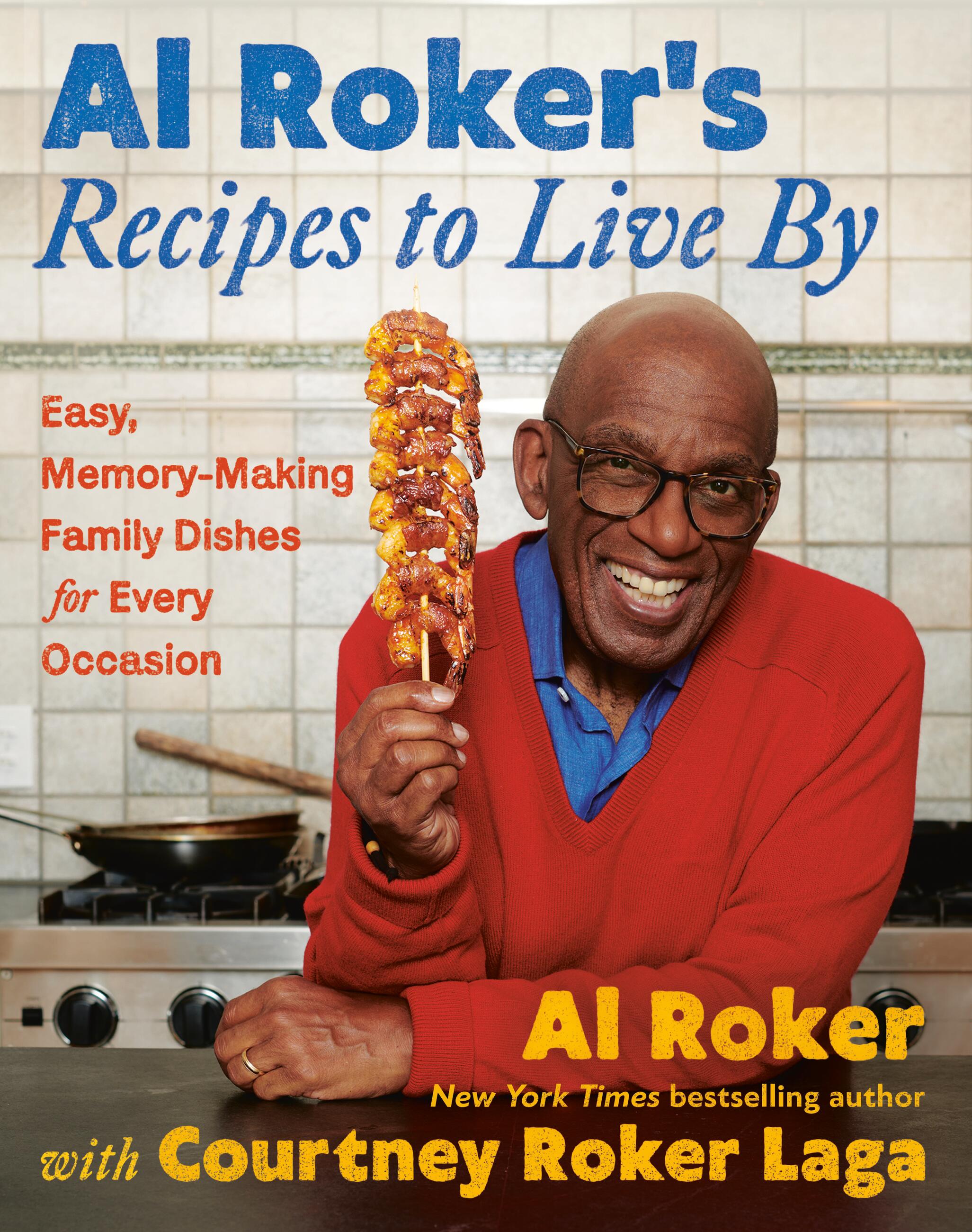 Al Roker’s Recipes to Live By by Al Roker | Hachette Book Group