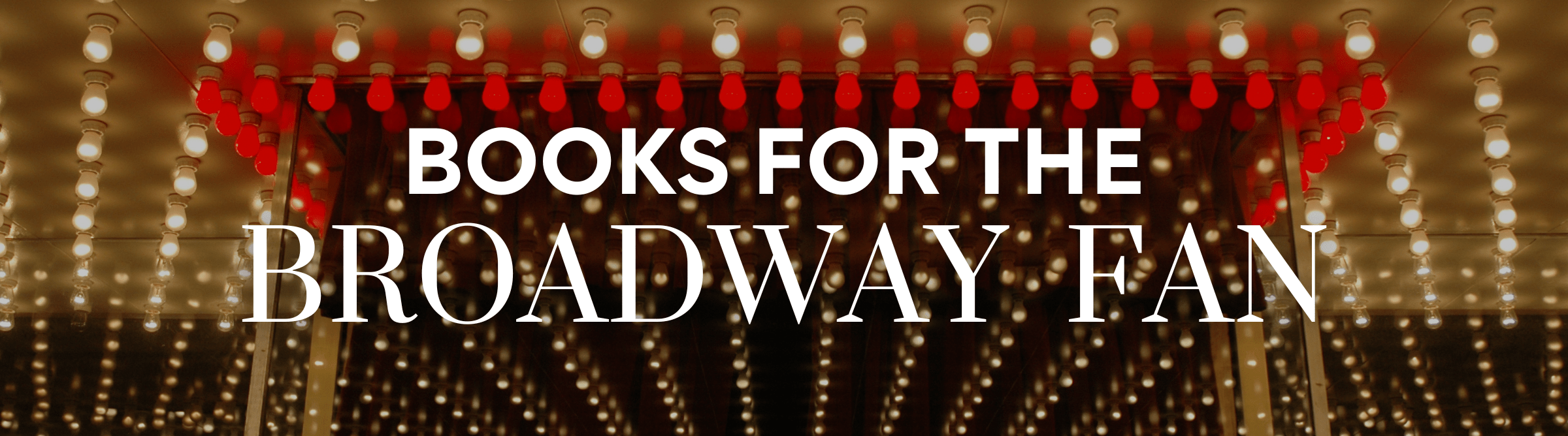 Books for Broadway Fans! | Hachette Book Group