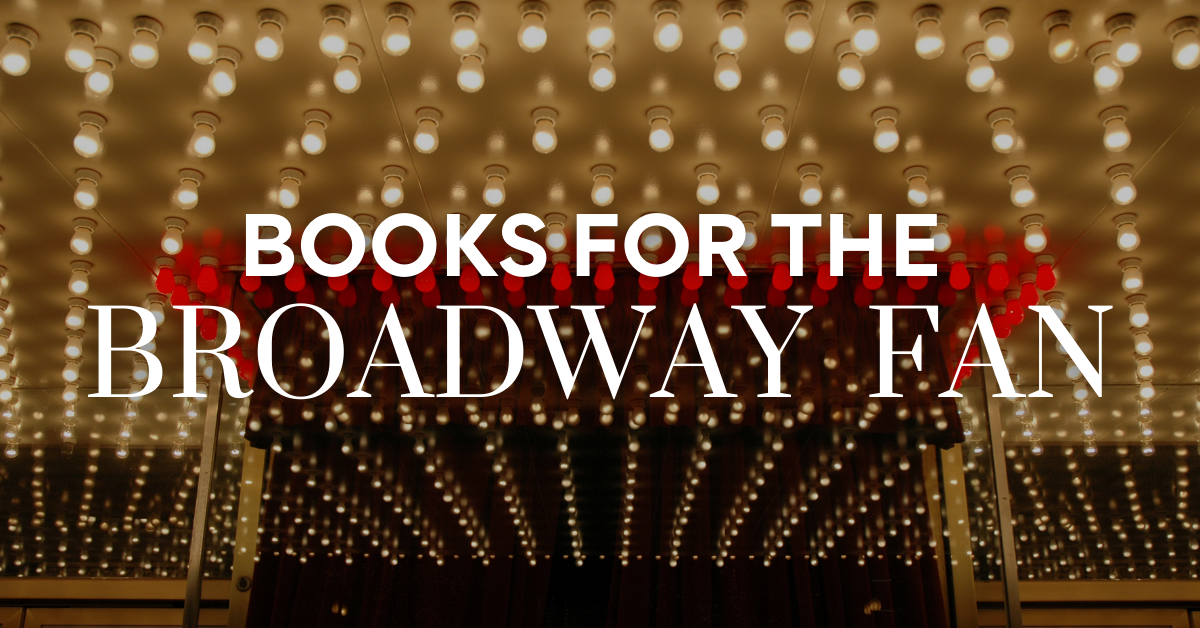 Books for Broadway Fans! | Hachette Book Group