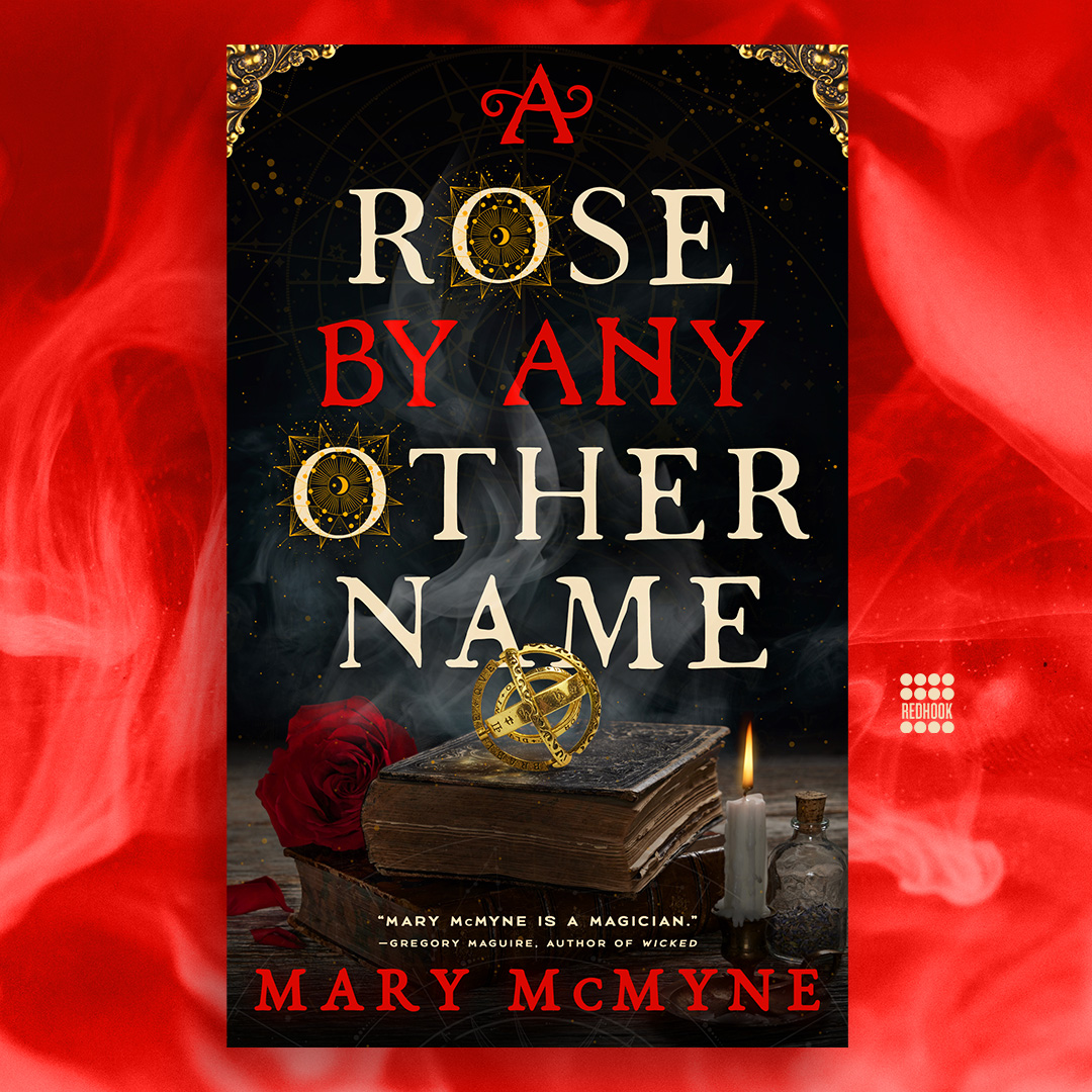 Cover Launch: A ROSE BY ANY OTHER NAME by Mary McMyne | Hachette Book Group