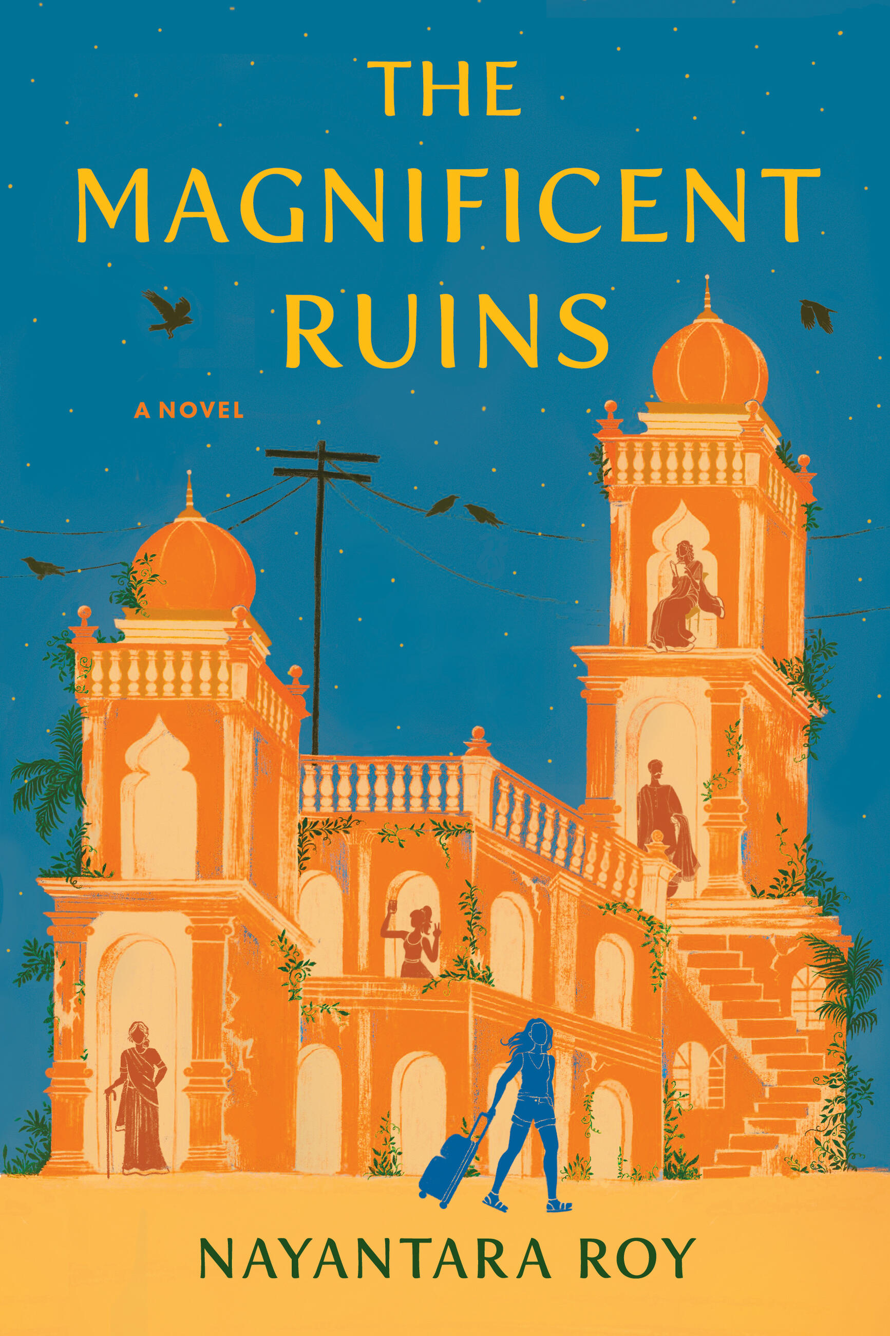 The Magnificent Ruins by Nayantara Roy | Hachette Book Group