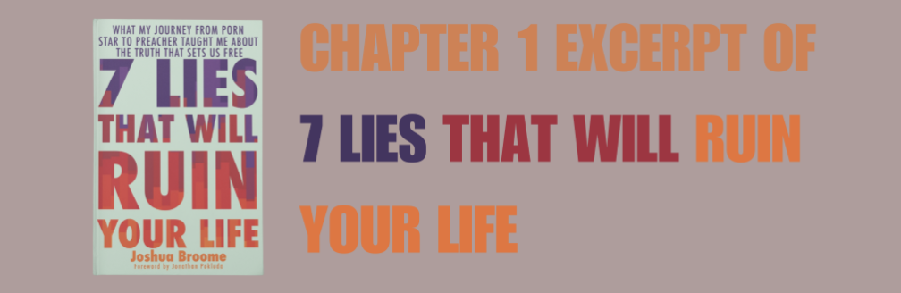 Chapter 1 Excerpt of 7 Lies that Will Ruin Your Life by Joshua Broome ...