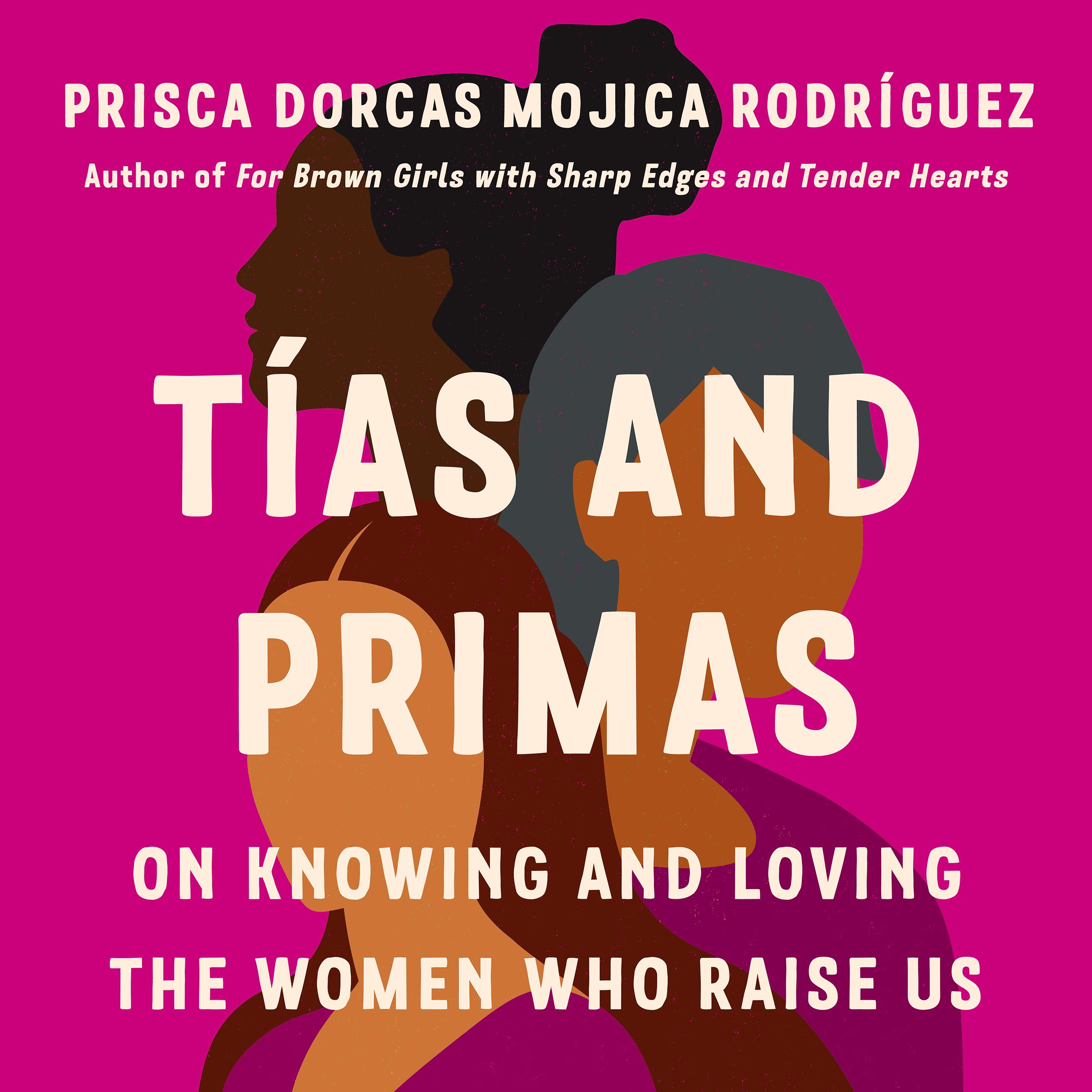 Tías and Primas by Prisca Dorcas Mojica Rodriguez | Hachette Book Group
