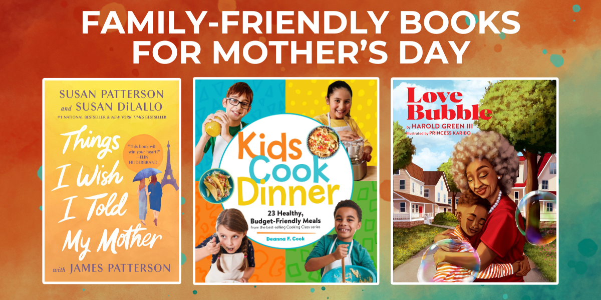 Family-Friendly Books for Mother's Day | Hachette Book Group