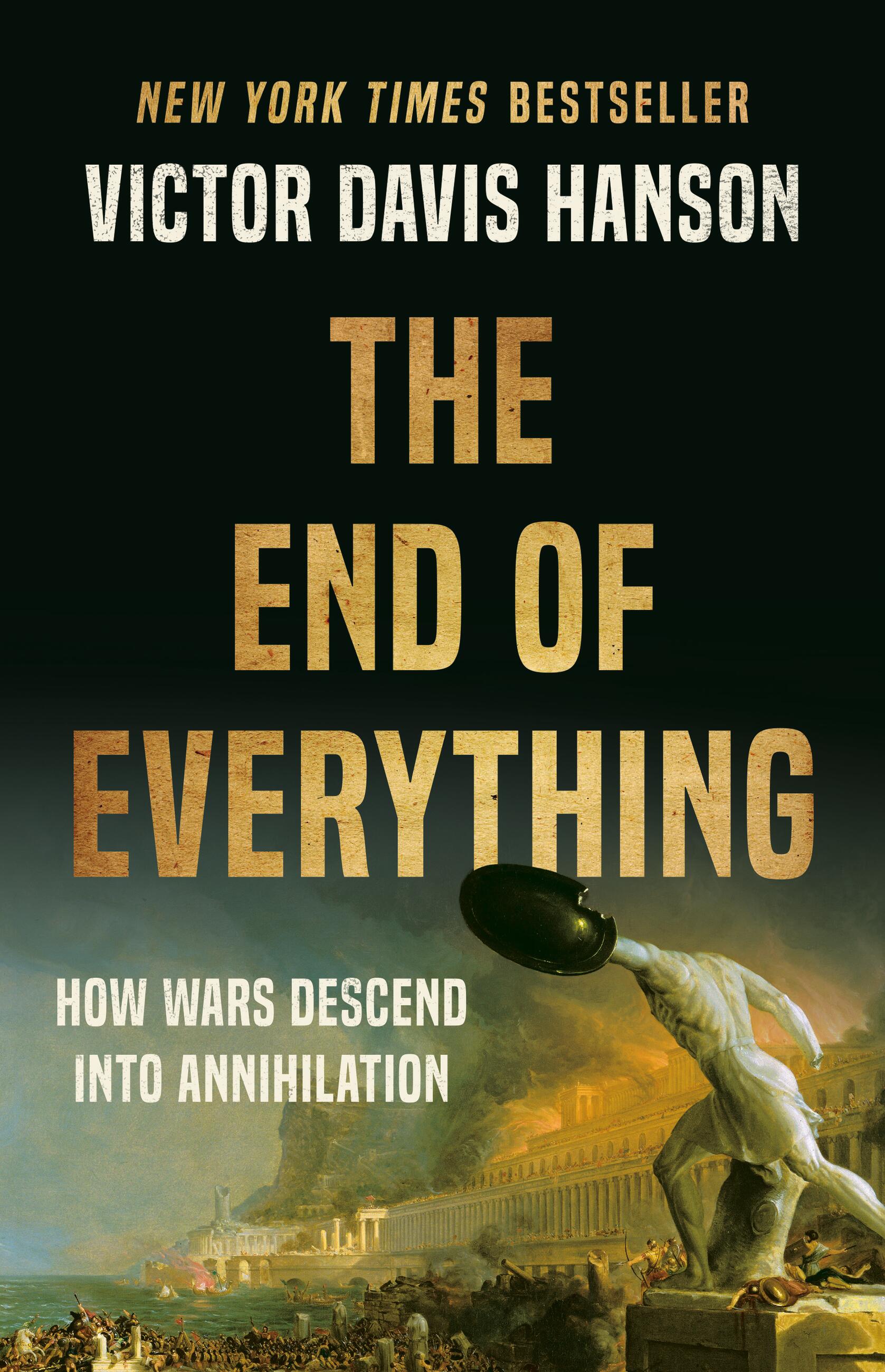 The End of Everything by Victor Davis Hanson | Hachette Book Group