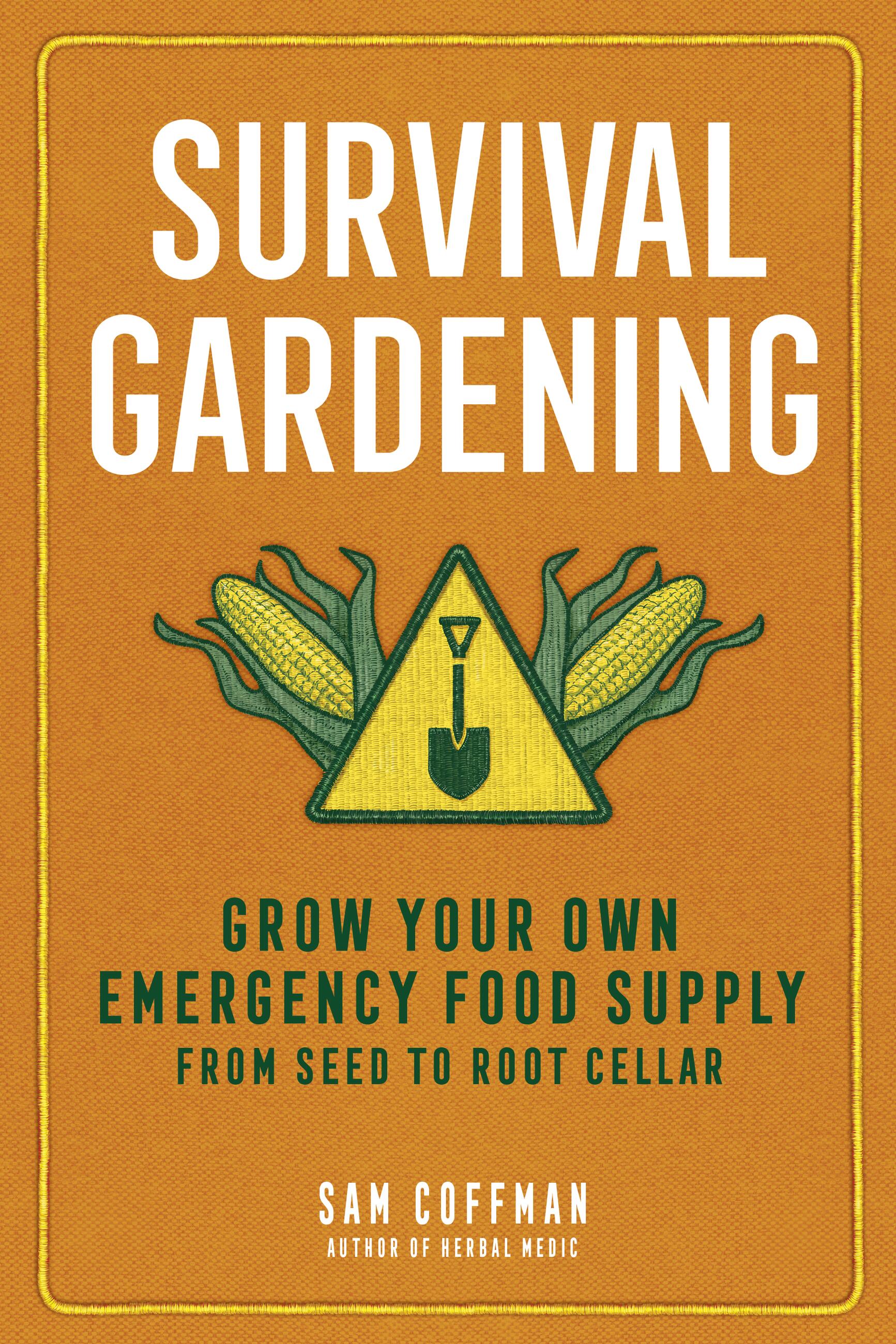 Survival Gardening by Sam Coffman | Hachette Book Group