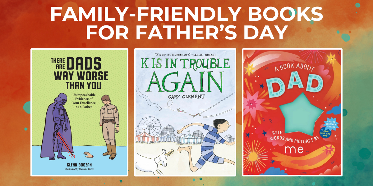 Family Reads: Fantastic Books for Father's Day | Hachette Book Group