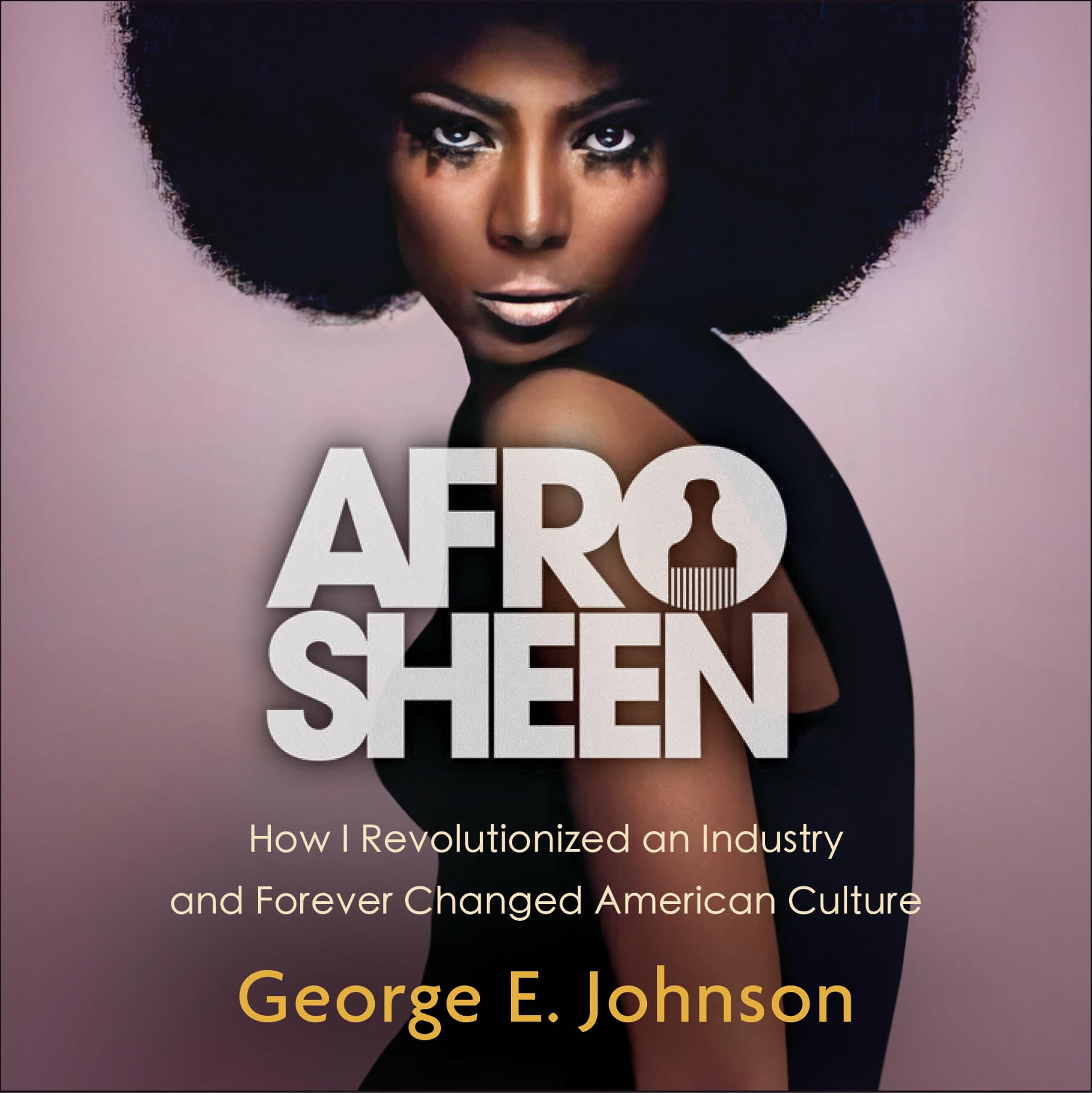 Afro Sheen by George E Johnson | Hachette Book Group