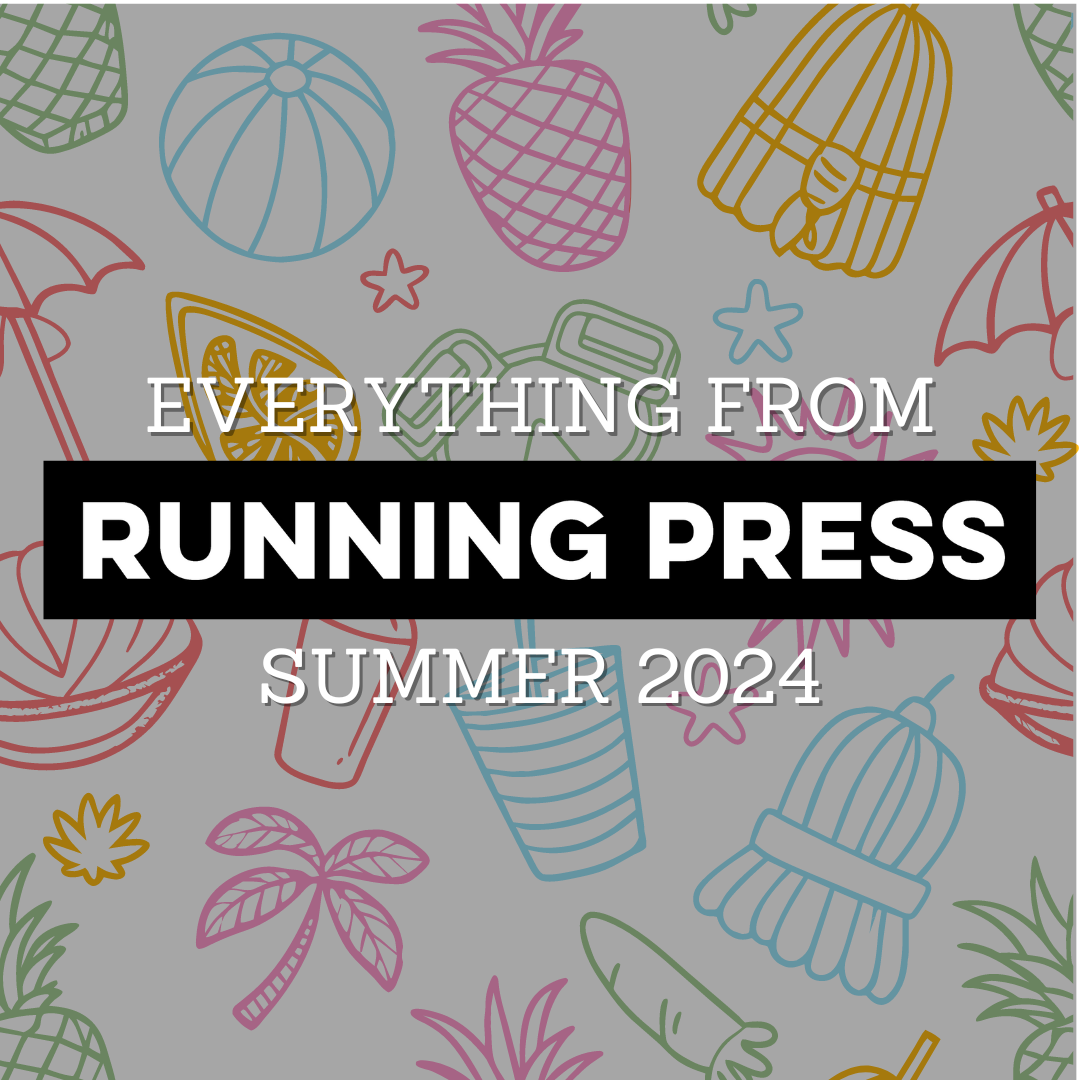 Everything from Running Press in Summer 2024 | Hachette Book Group
