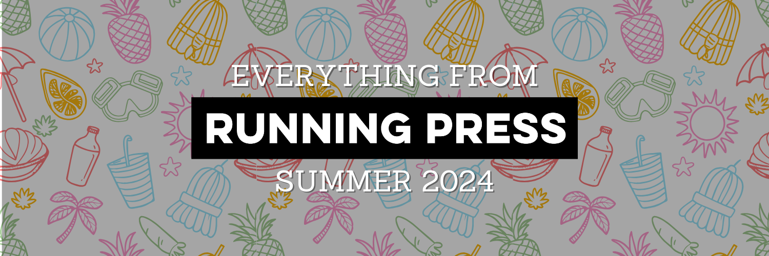 Everything from Running Press in Summer 2024 | Hachette Book Group