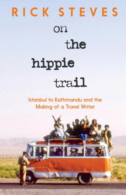 On the Hippie Trail by Rick Steves | Hachette Book Group