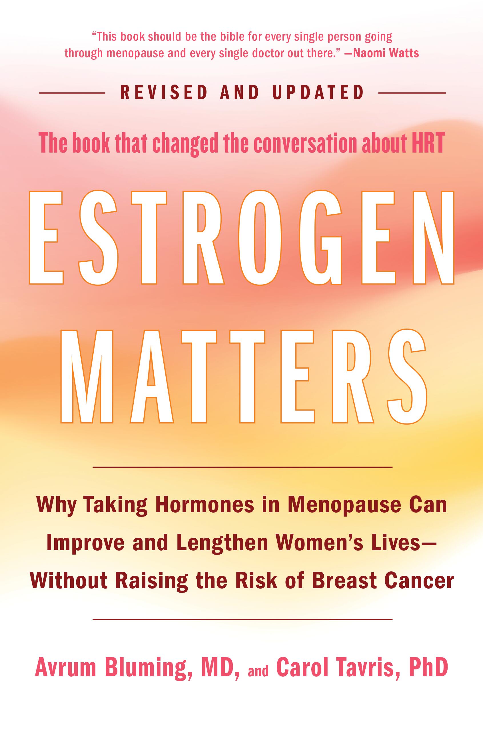Estrogen Matters by Avrum Bluming, MD, and Carol Tavris, PhD | Hachette ...