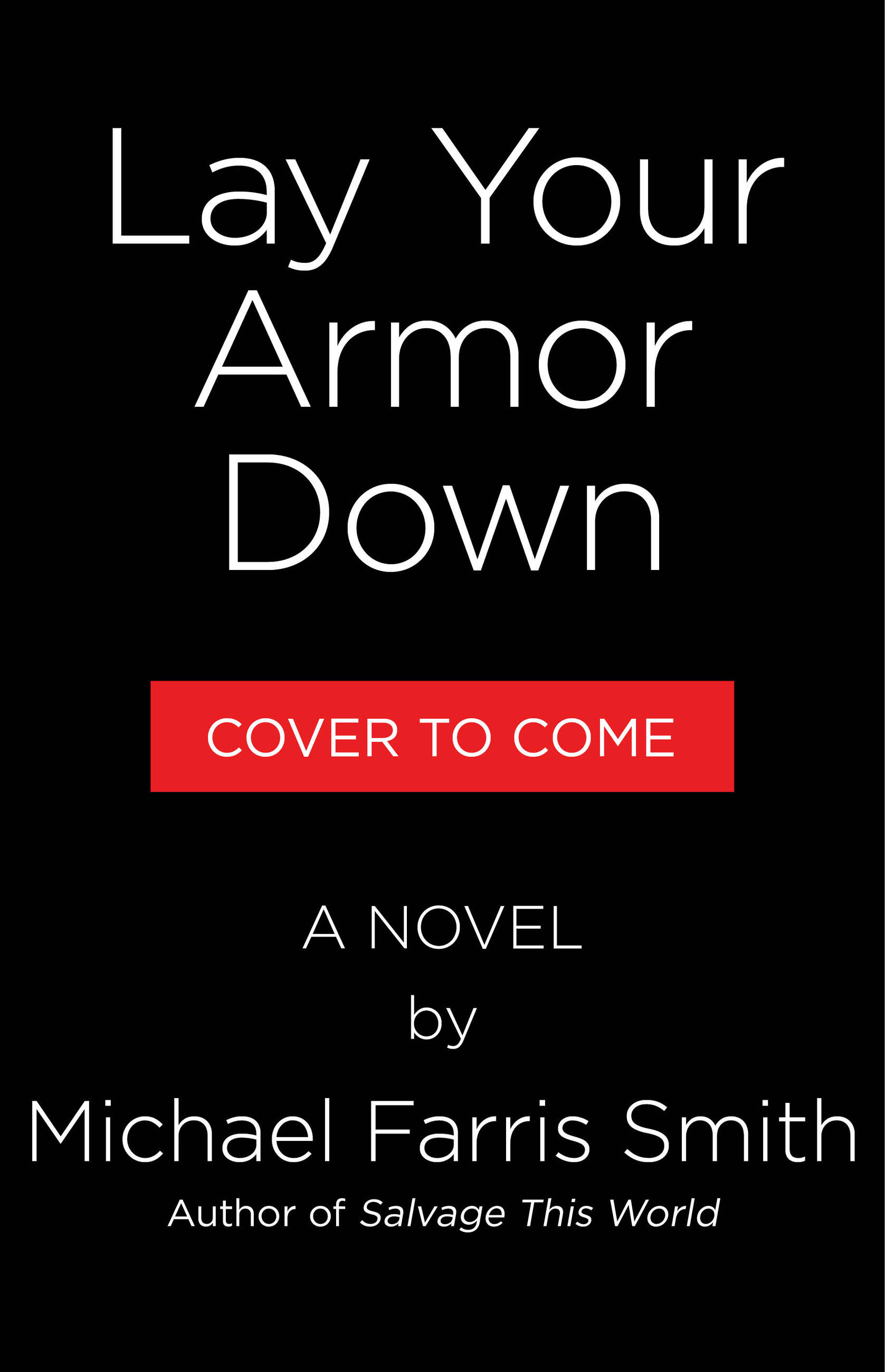 Lay Your Armor Down by Michael Farris Smith | Hachette Book Group
