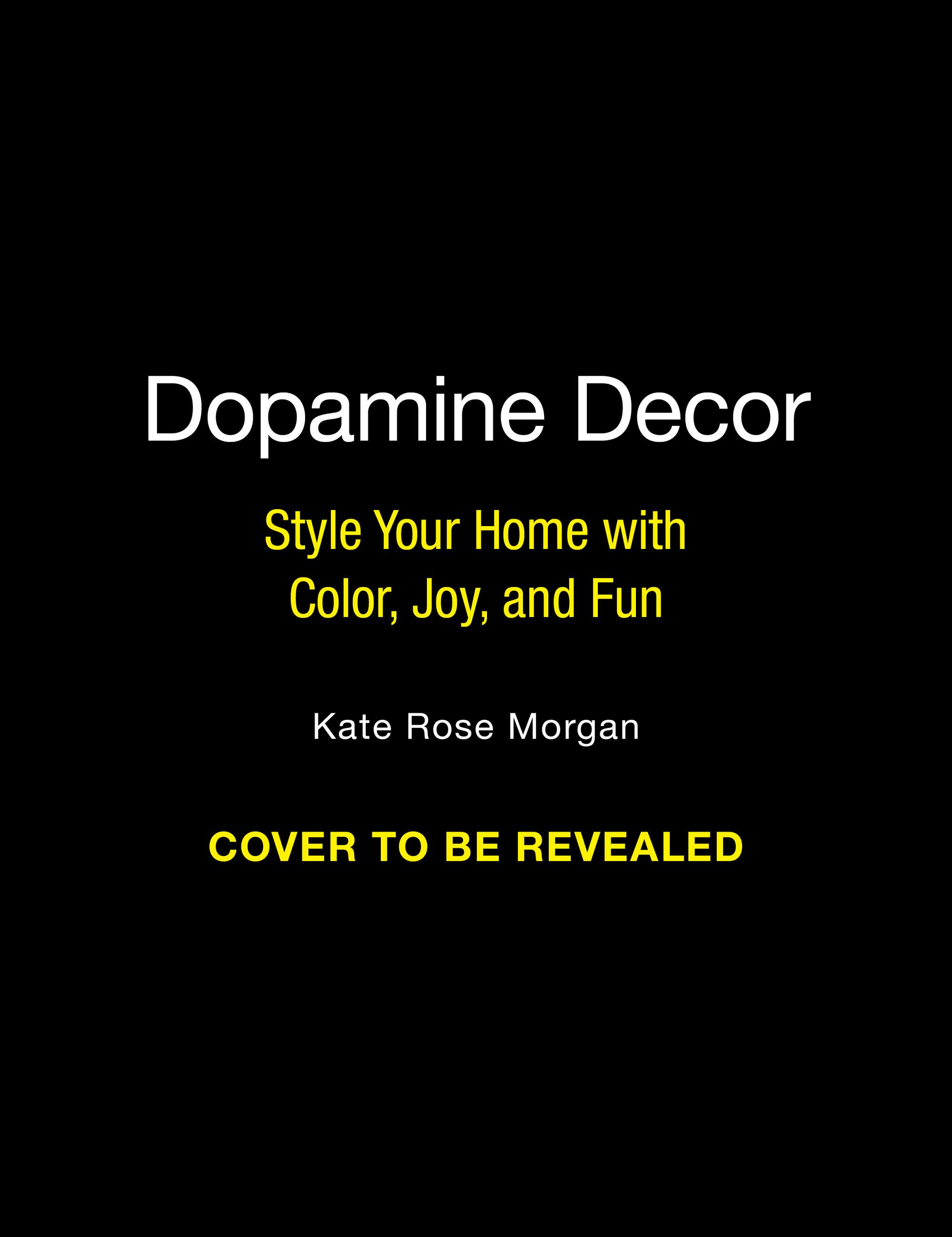 Dopamine Decor by Kate Rose Morgan | Hachette Book Group