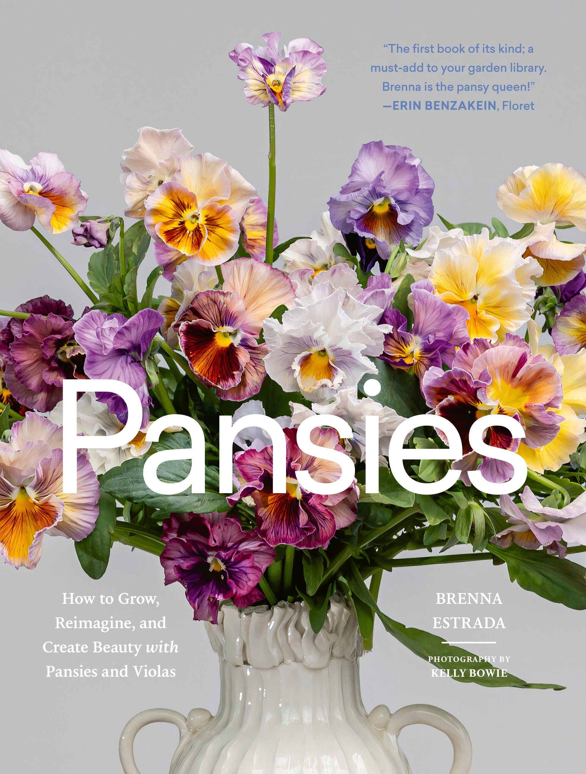 Pansies: How to Grow, Reimagine, and Create Beauty with Pansies and ...