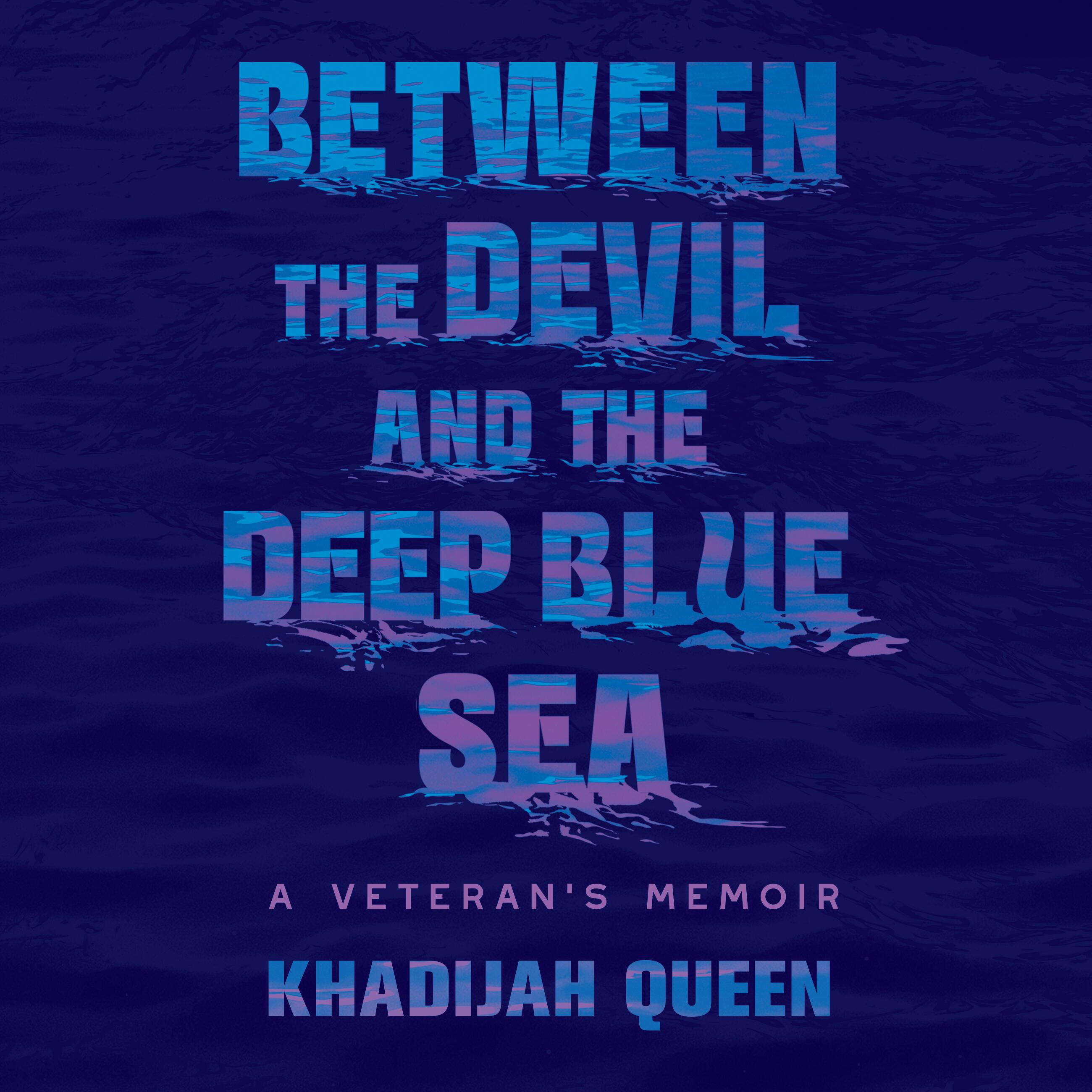 Between the Devil and the Deep Blue Sea by Khadijah Queen & Khadijah ...
