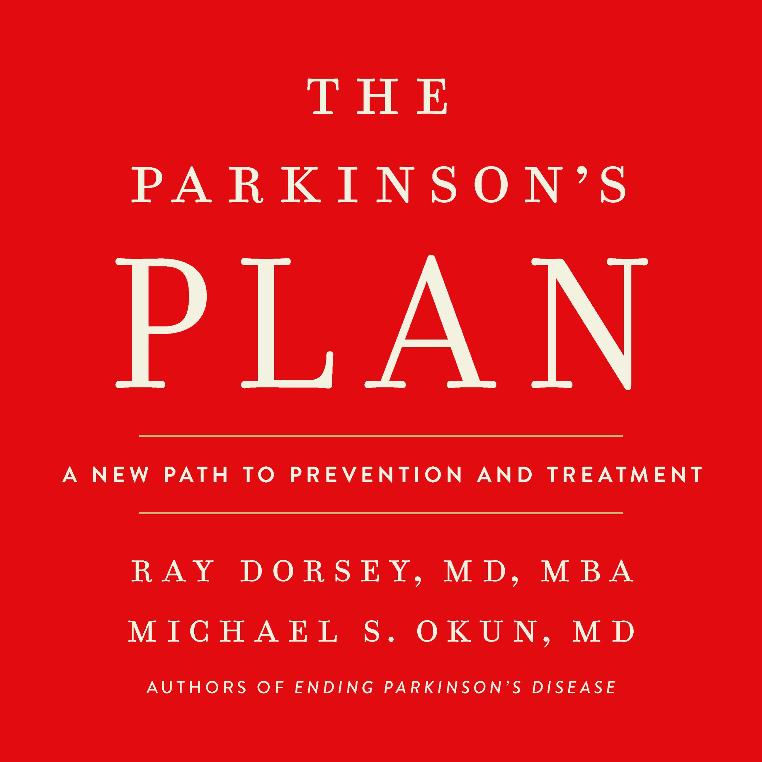 The Parkinson’s Plan by Ray Dorsey, MD & Michael S. Okun, MD & Carrie ...