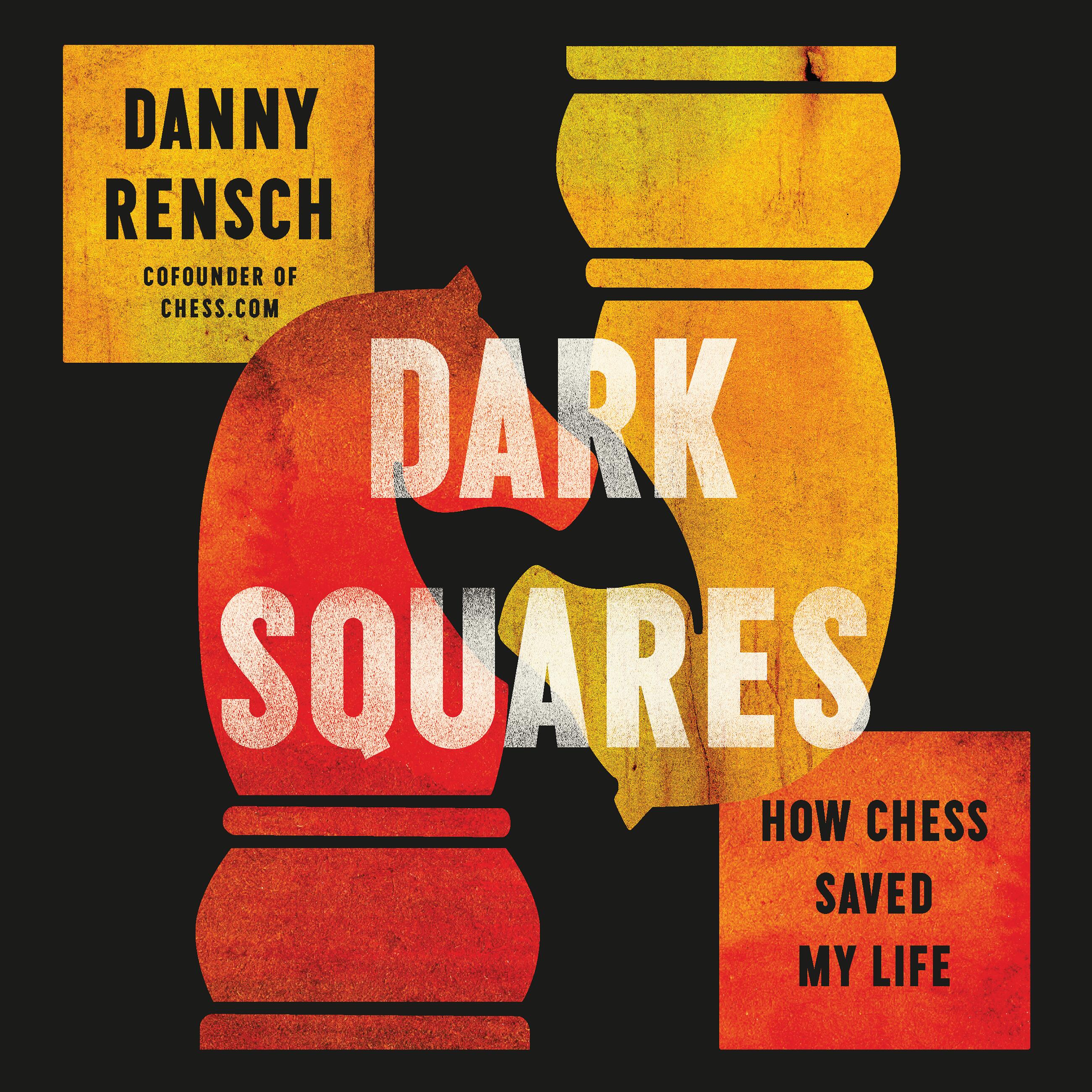 Dark Squares by Danny Rensch | Hachette Book Group