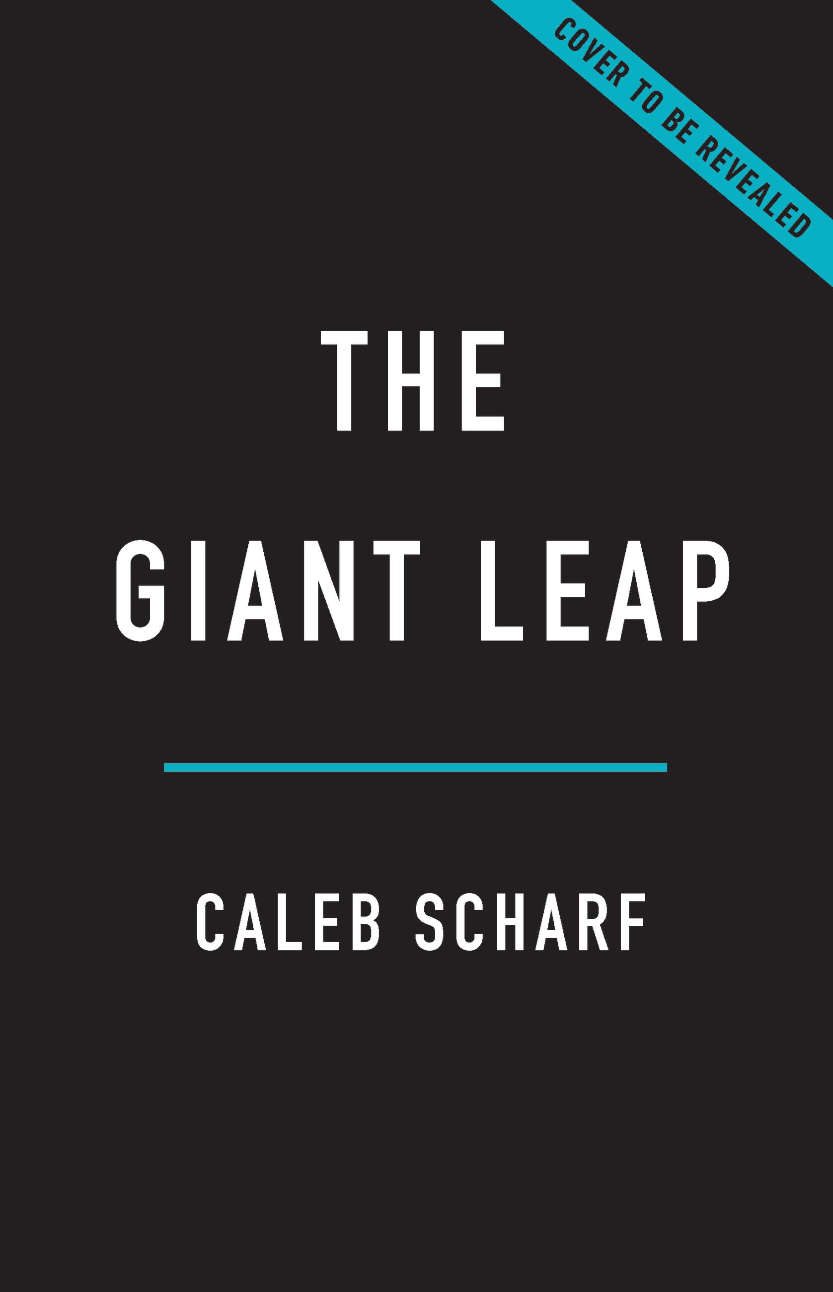The Giant Leap by Caleb Scharf | Hachette Book Group