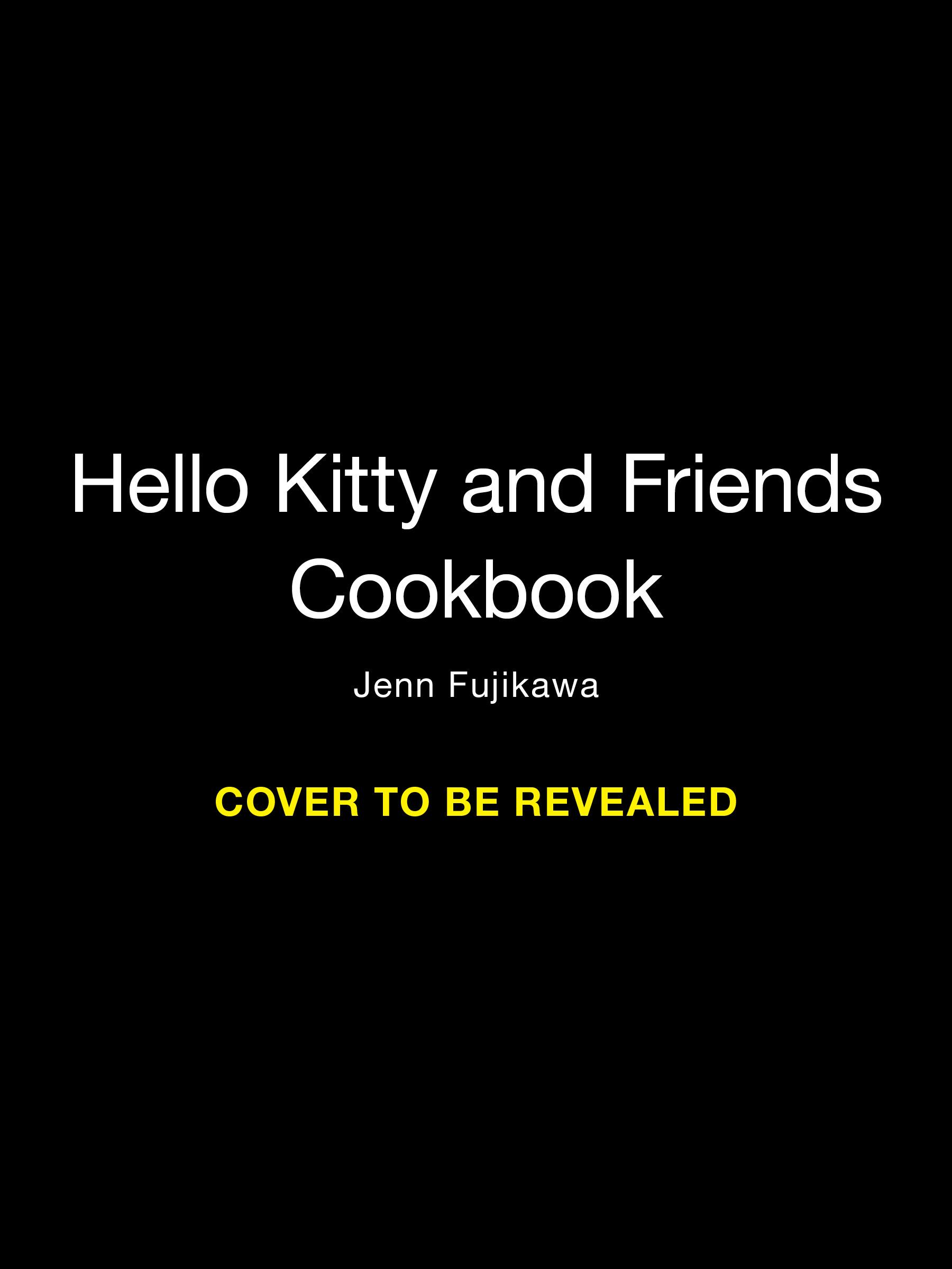 Hello Kitty and Friends: The Cookbook by Jenn Fujikawa | Hachette Book ...