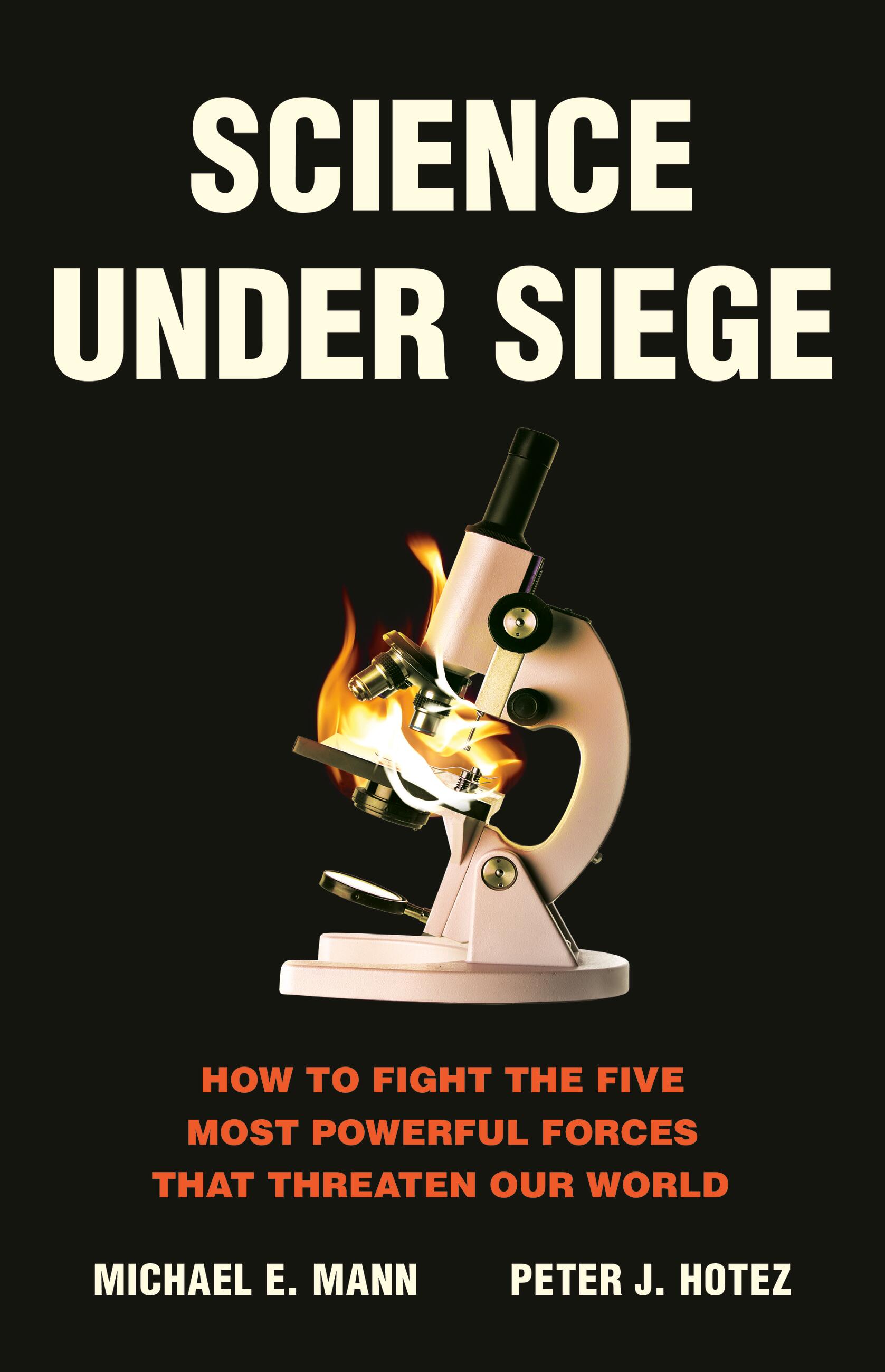 Science Under Siege by Michael E. Mann & Peter J. Hotez | Hachette Book ...