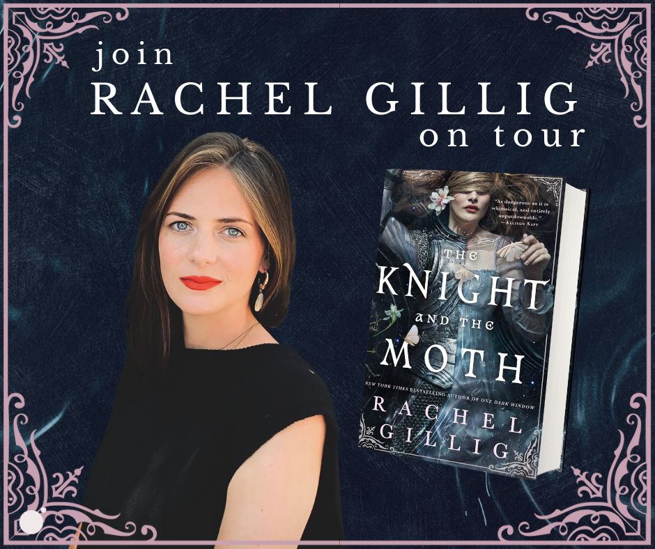 Rachel Gillig on tour for THE KNIGHT AND THE MOTH! | Hachette Book Group