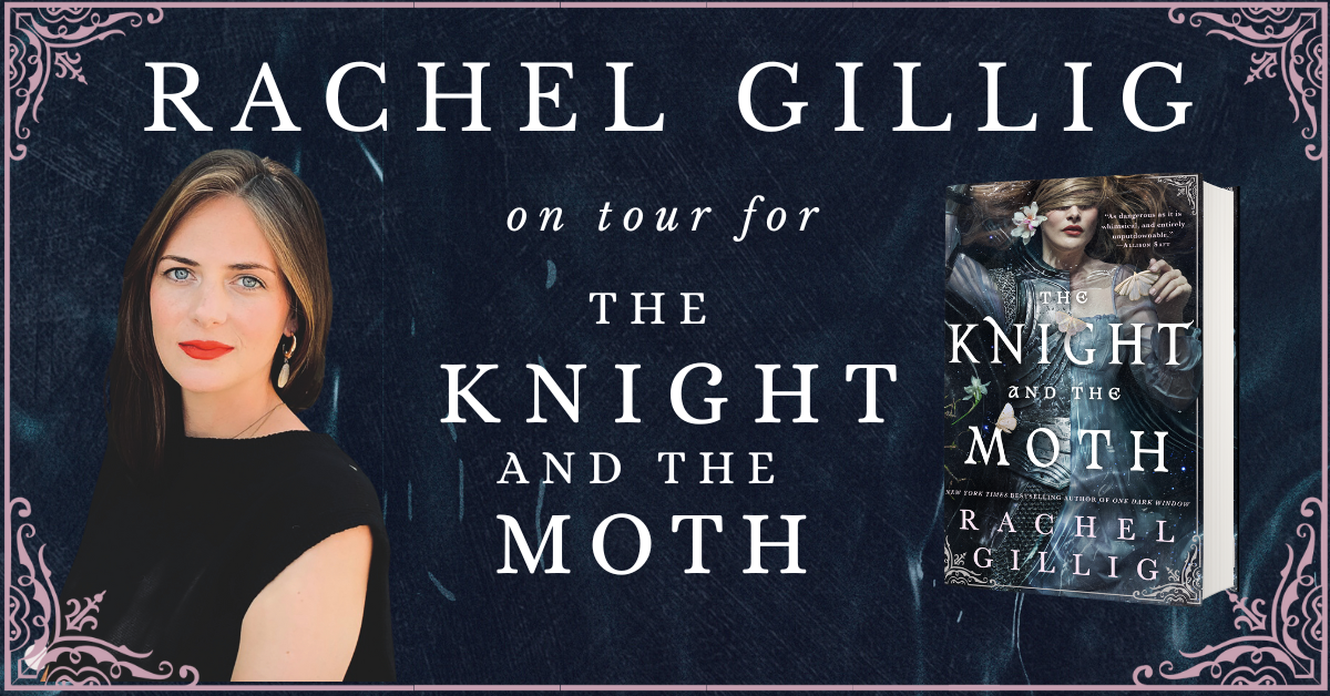 Rachel Gillig on tour for THE KNIGHT AND THE MOTH! | Hachette Book Group