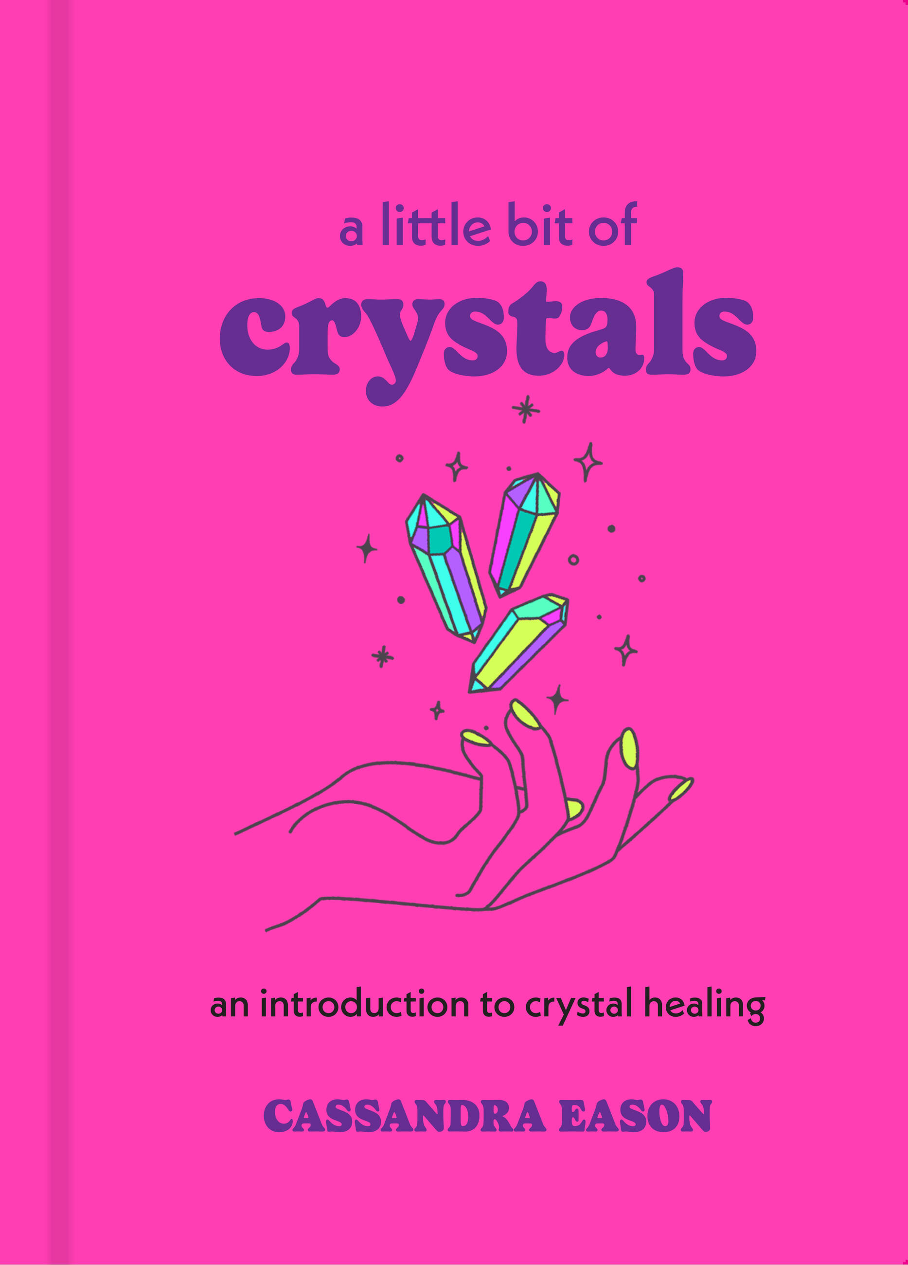 A Little Bit of Crystals by Cassandra Eason | Hachette Book Group