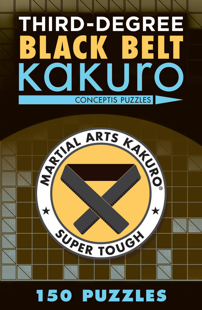 Third-Degree Black Belt Kakuro by Conceptis Puzzles | Hachette Book Group
