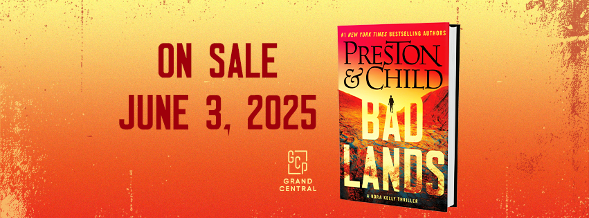 Excerpt from THE BADLANDS by Preston & Child | Hachette Book Group