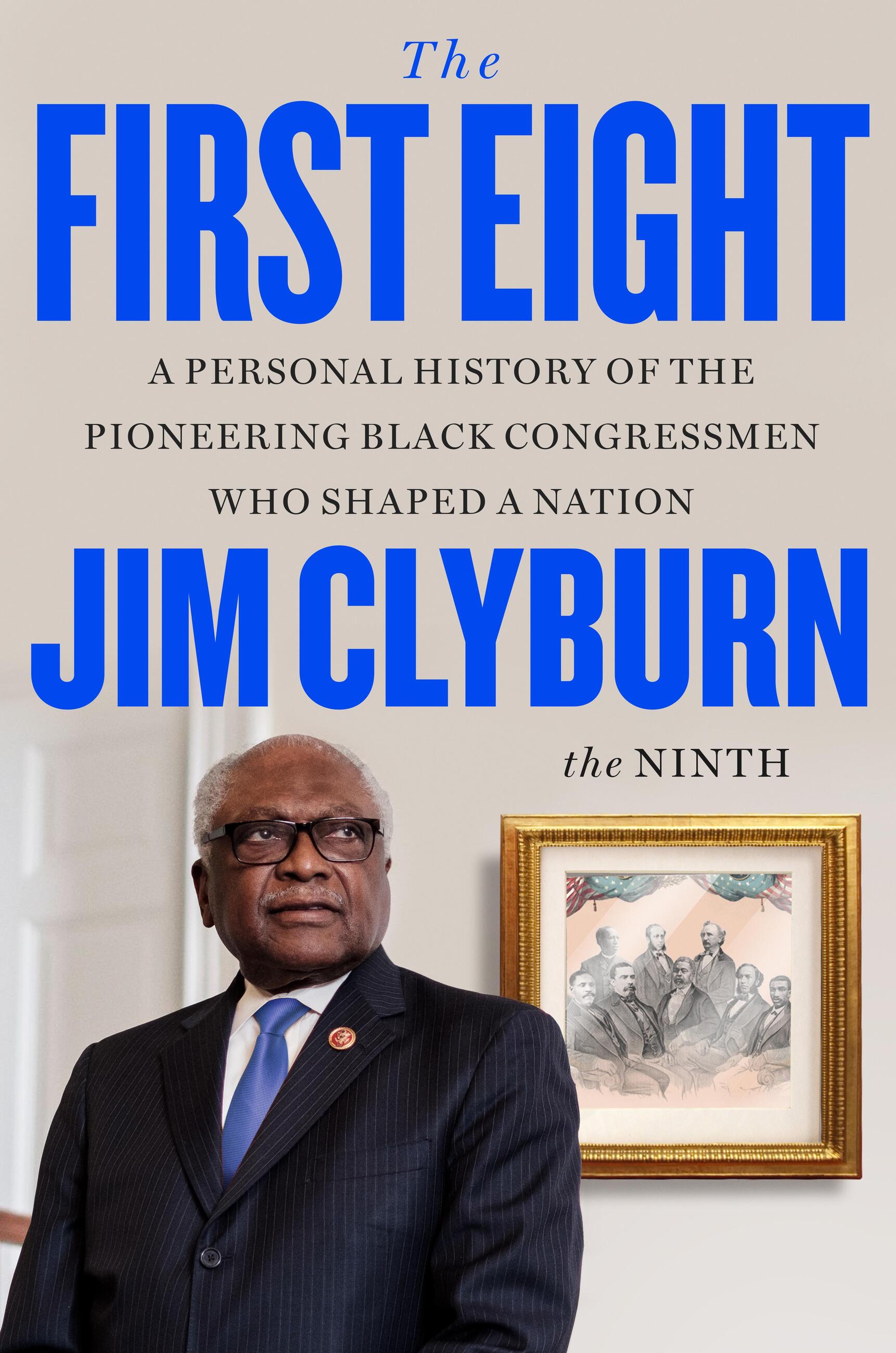 The First Eight by Jim Clyburn | Hachette Book Group