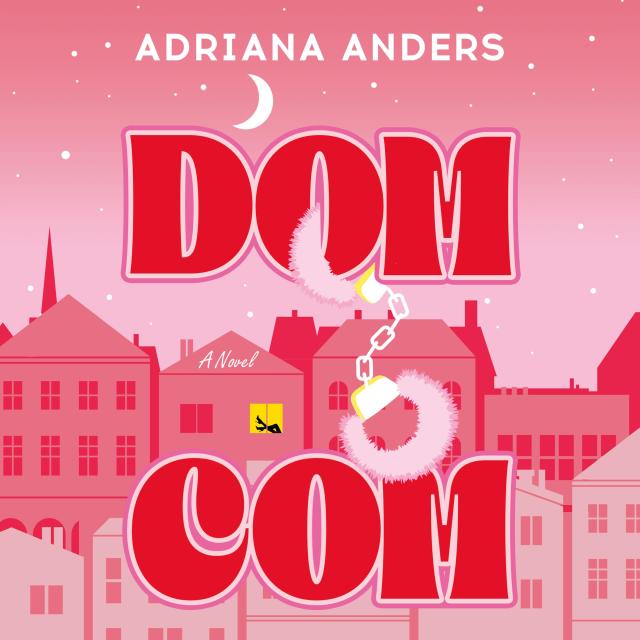 Dom-Com by Adriana Anders | Hachette Book Group