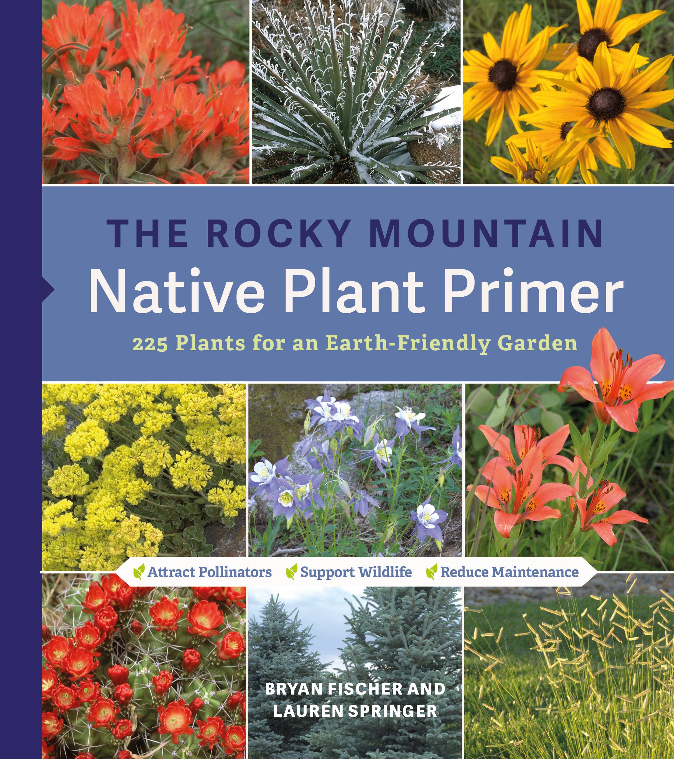 The Rocky Mountain Native Plant Primer by Lauren Springer & Bryan ...