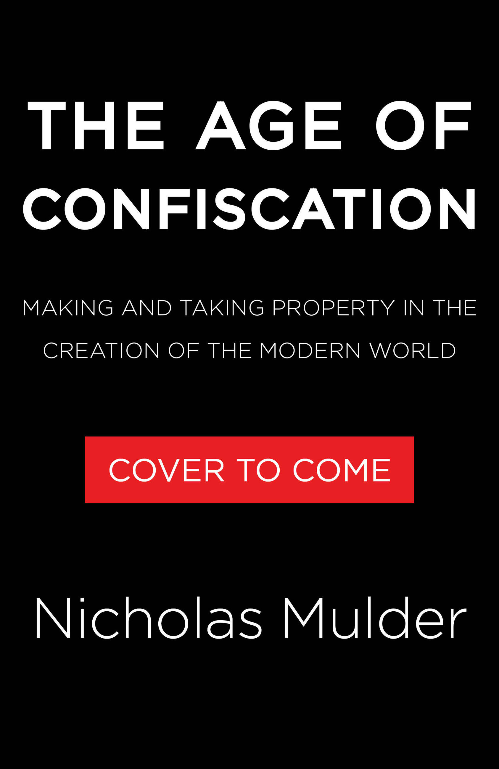 The Age of Confiscation by Nicholas Mulder | Hachette Book Group