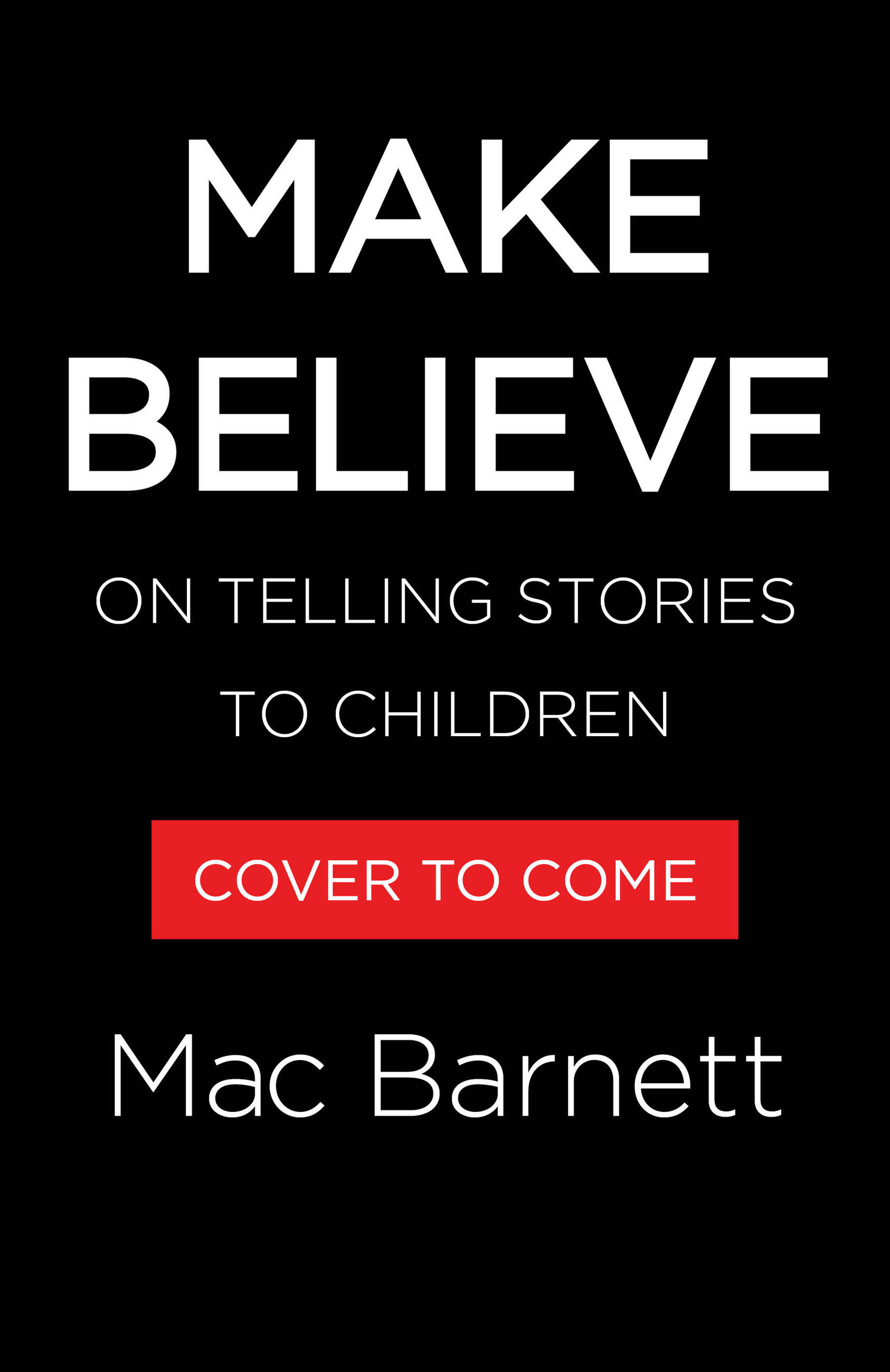 Make Believe by Mac Barnett | Hachette Book Group