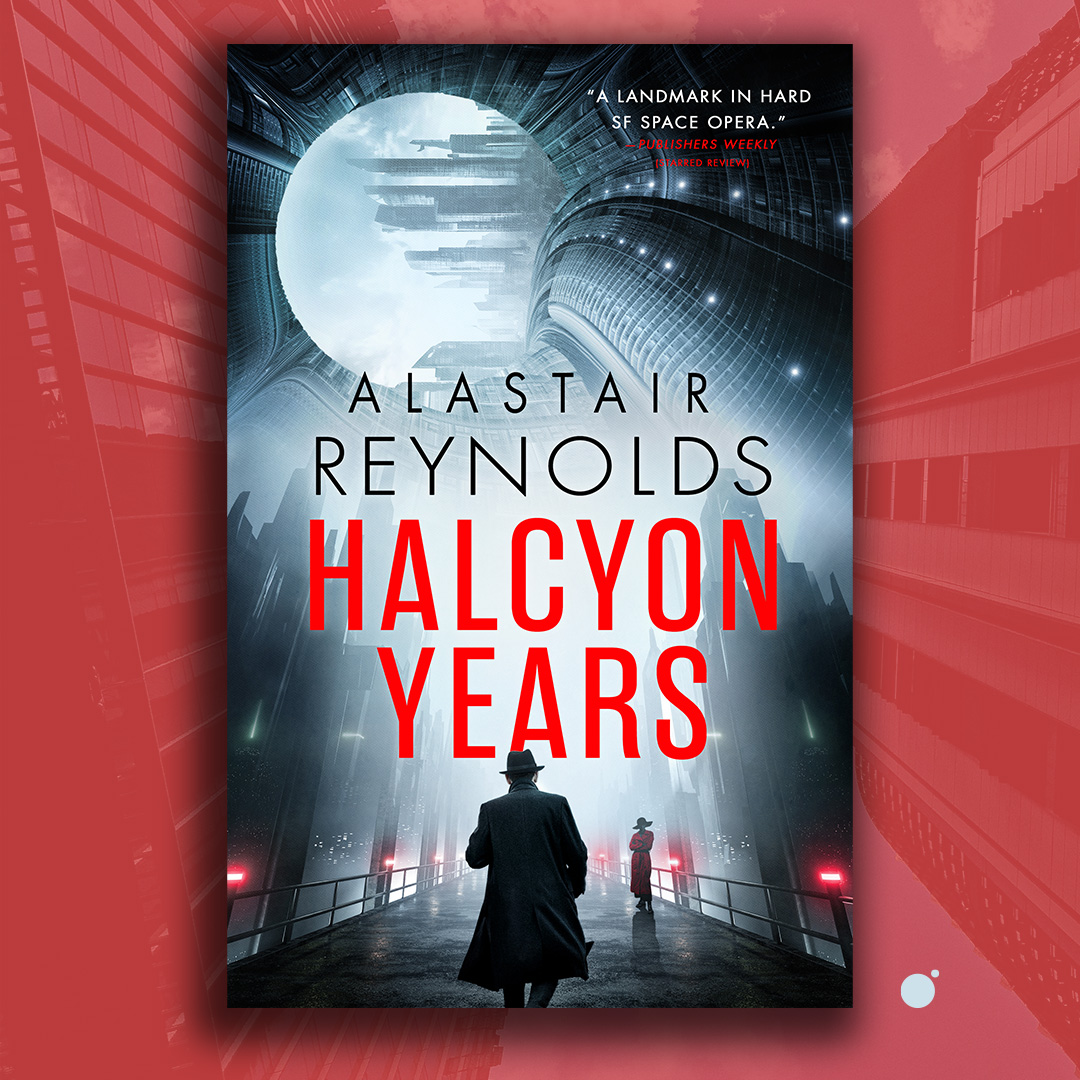 Cover Launch: HALCYON YEARS by Alastair Reynolds | Hachette Book Group