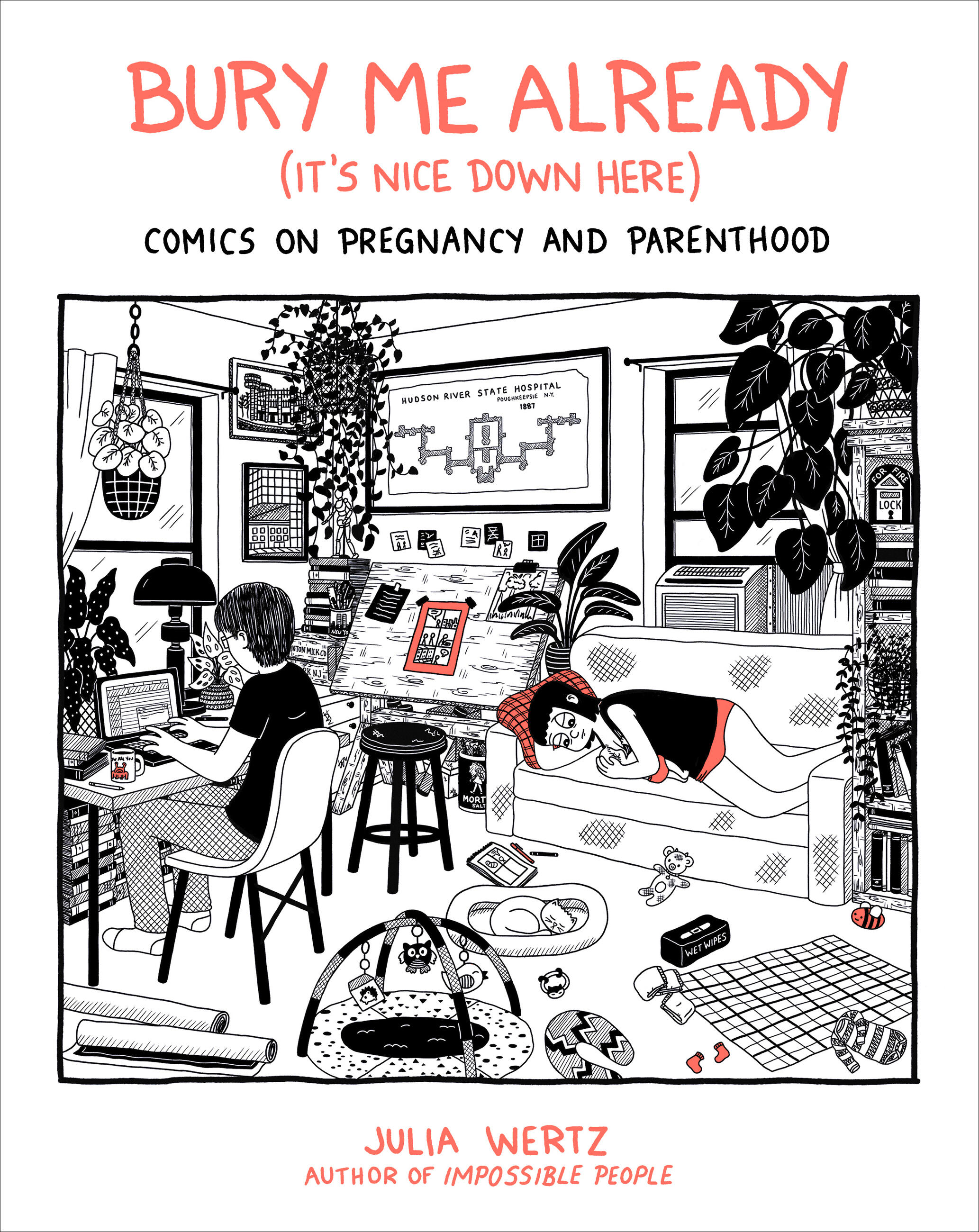 Bury Me Already (It’s Nice Down Here) by Julia Wertz | Hachette Book Group