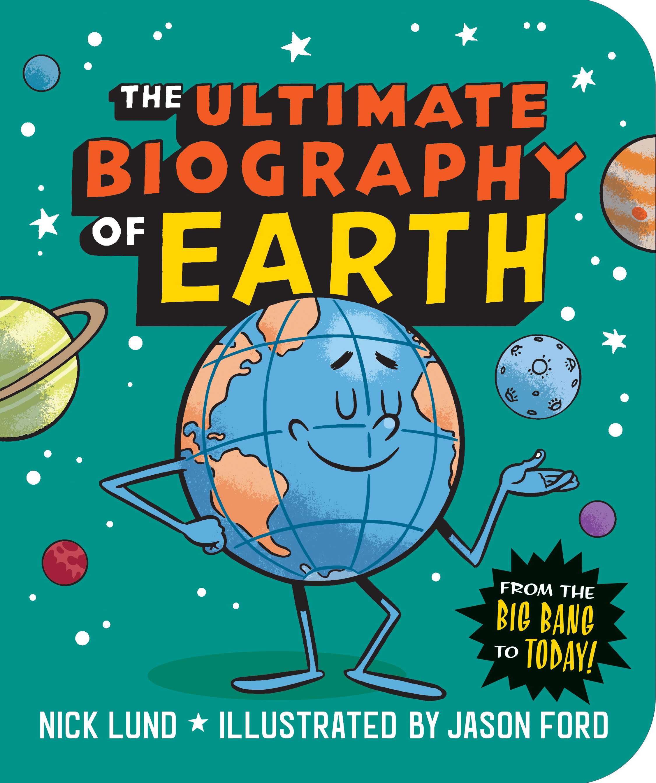 The Ultimate Biography of Earth by Nick Lund & Jason Ford | Hachette ...
